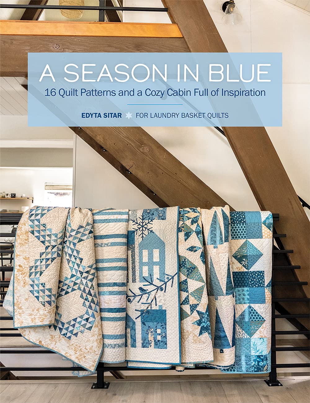 A Season in Blue: 16 Quilt Patterns and a Cozy Cabin Full of ...