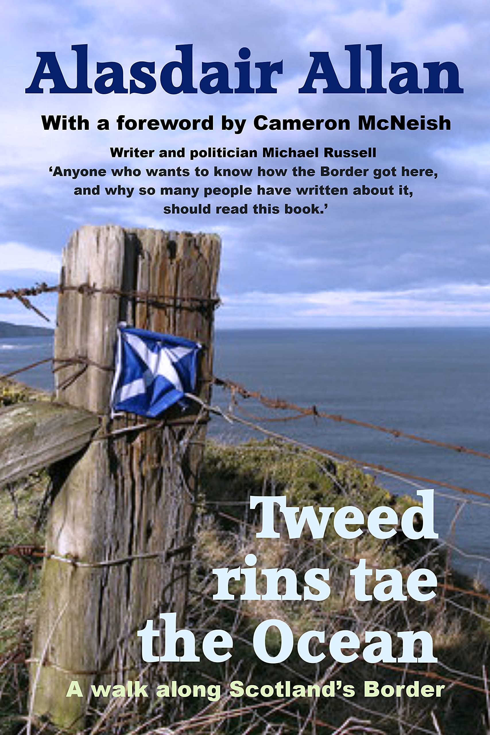 Tweed rins tae the Ocean: A Walk along Scotland’s Border by Alasdair ...