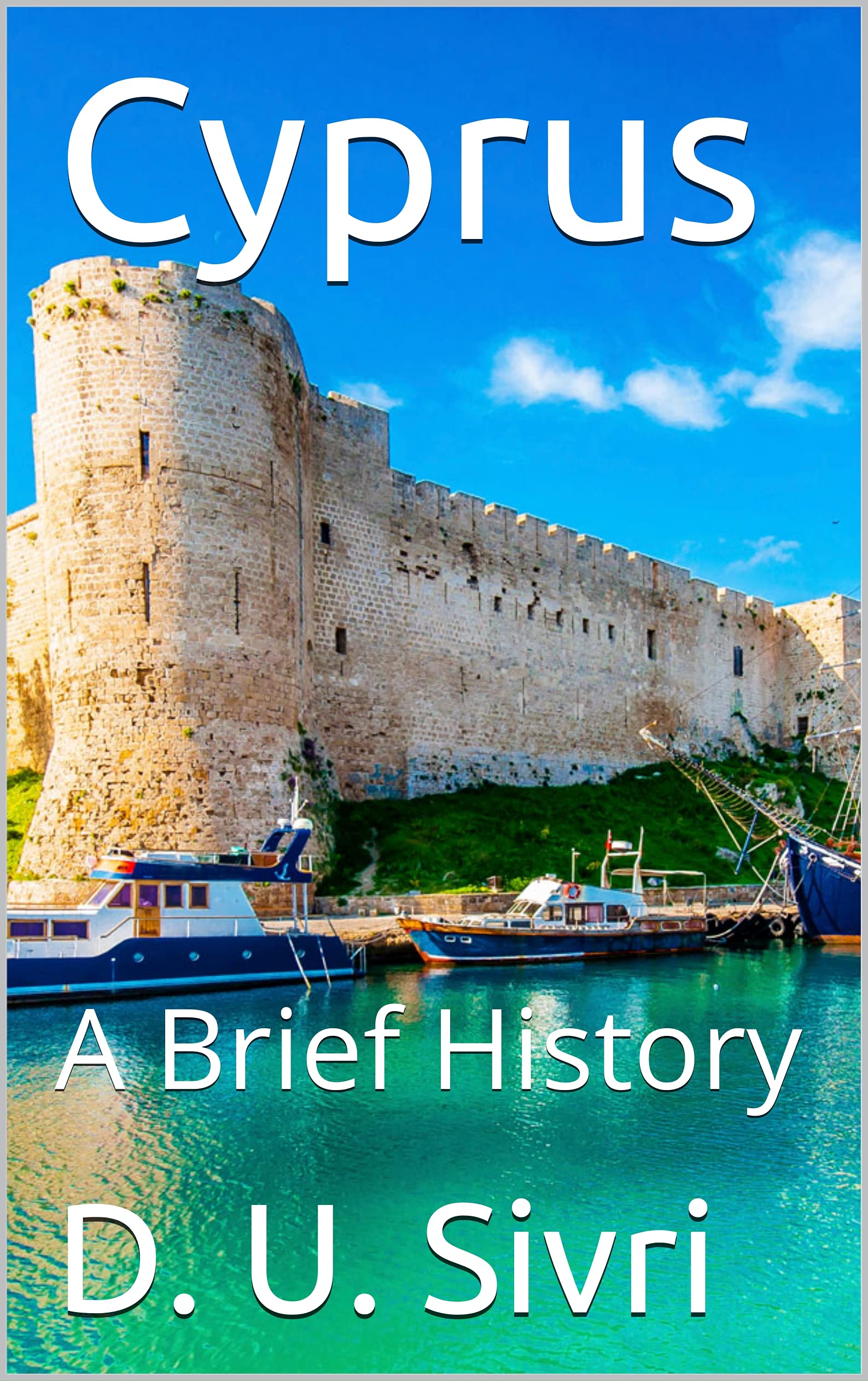 Cyprus: A Brief History by D. U. Sivri | Goodreads