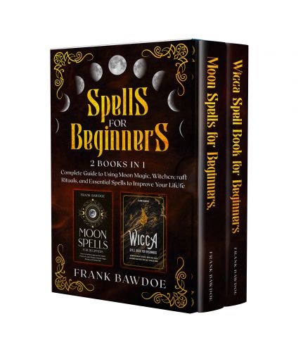 Spells for Beginners: 2 Books in 1 – Complete Guide to Using Moon Magic ...