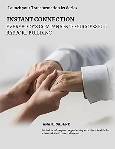 Instant Connection: Everybody’s Companion to Successful Rapport ...