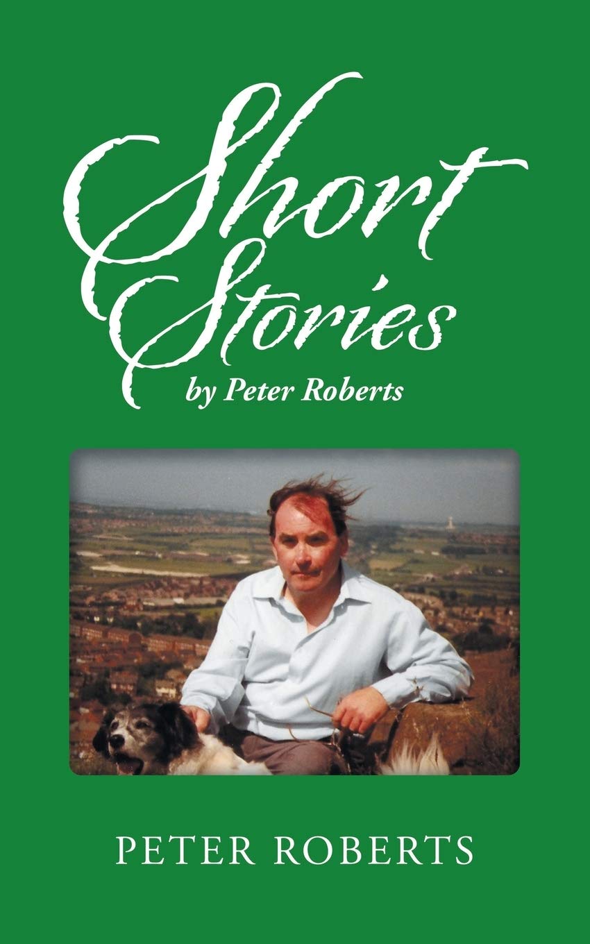 Short Stories by Peter Roberts by Peter Roberts | Goodreads