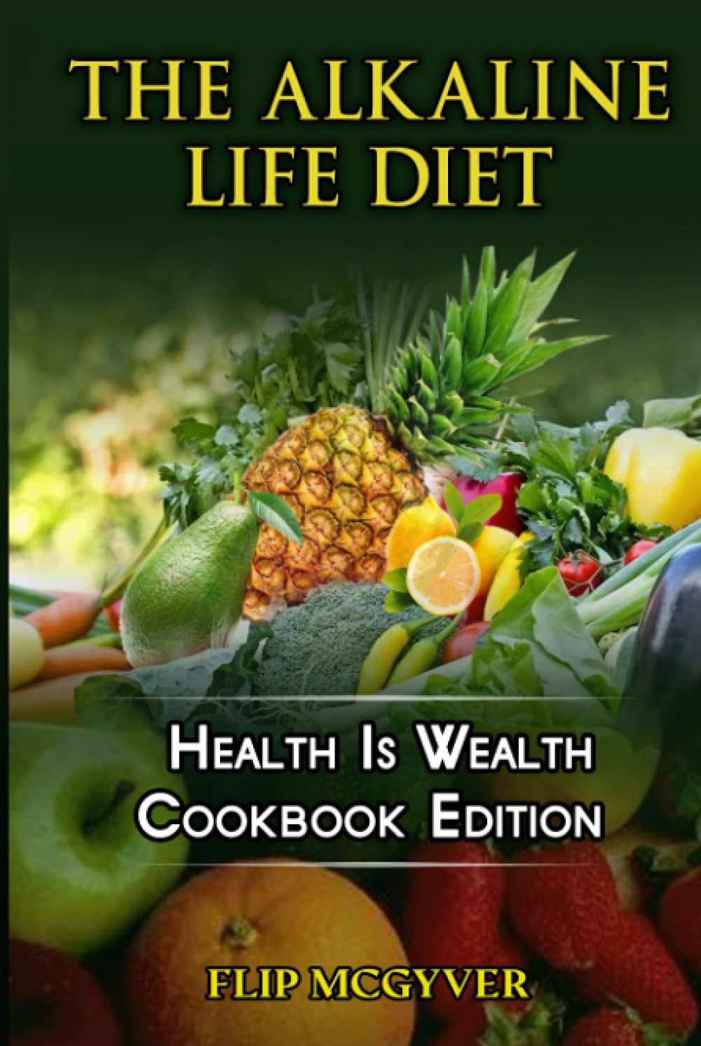 THE ALKALINE LIFE DIET: Health Is Wealth Cookbook Edition by FLIP ...