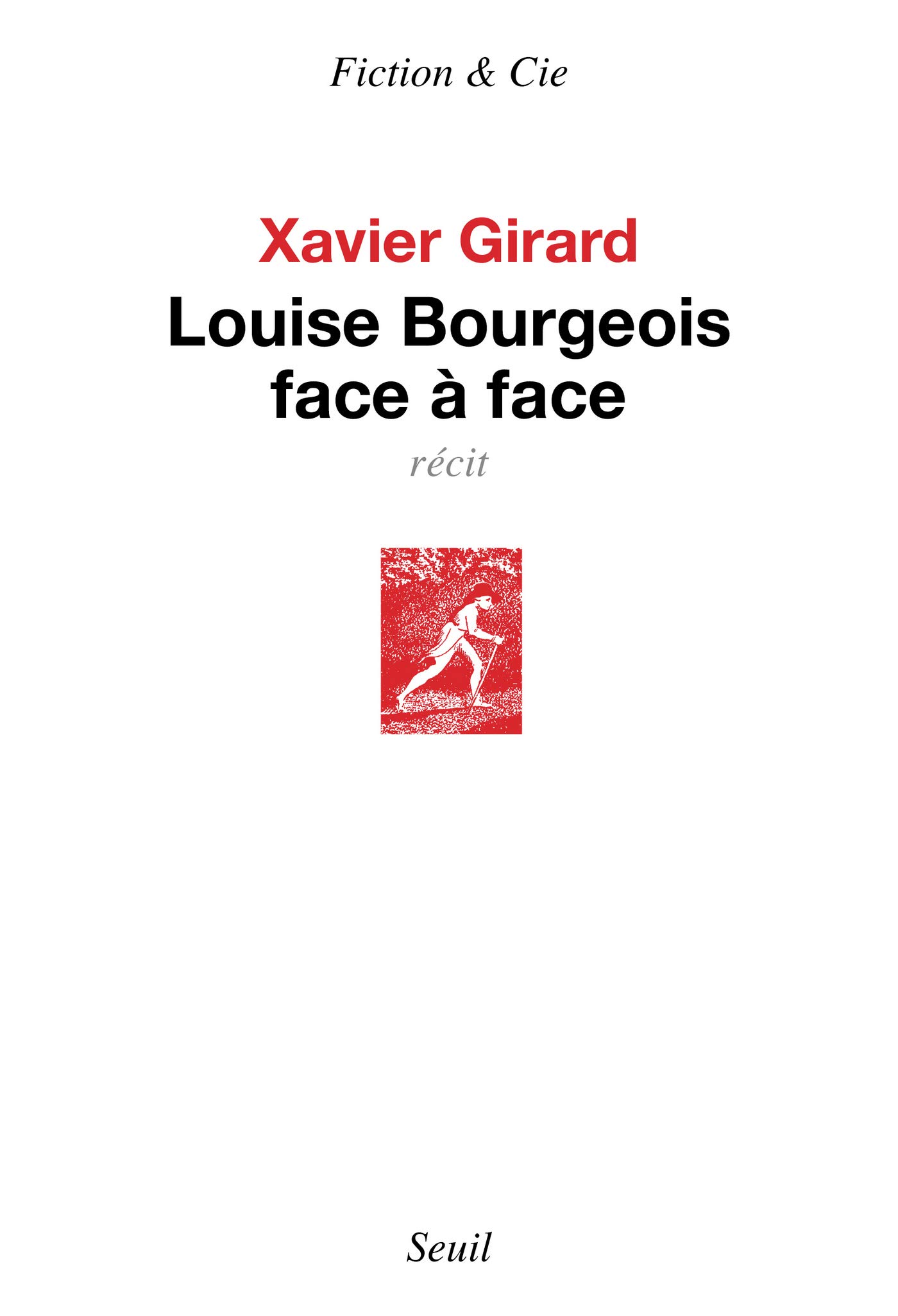 Louise Bourgeois face à face (FICTION CIE) by Xavier Girard | Goodreads