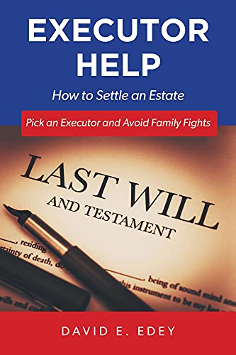 Executor Help: How to Settle an Estate Pick an Executor and Avoid ...