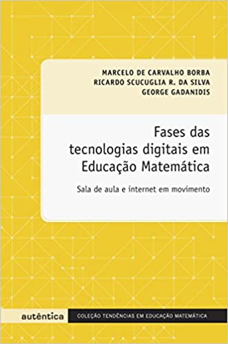 Fases das tecnologias digitais em Educação Matemática: Sala de aula e ...