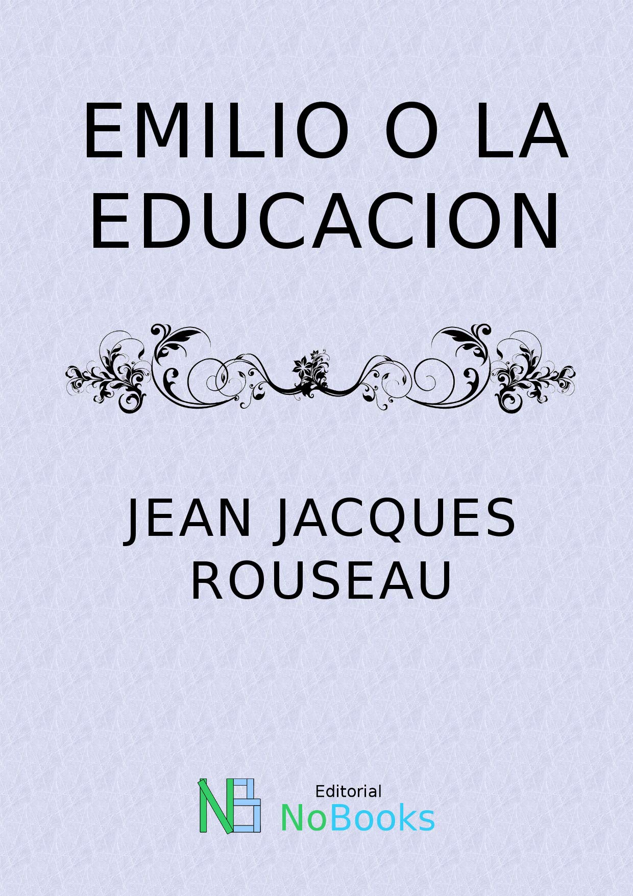 Emilio o la educacion (Spanish Edition) by Jean-Jacques Rousseau ...