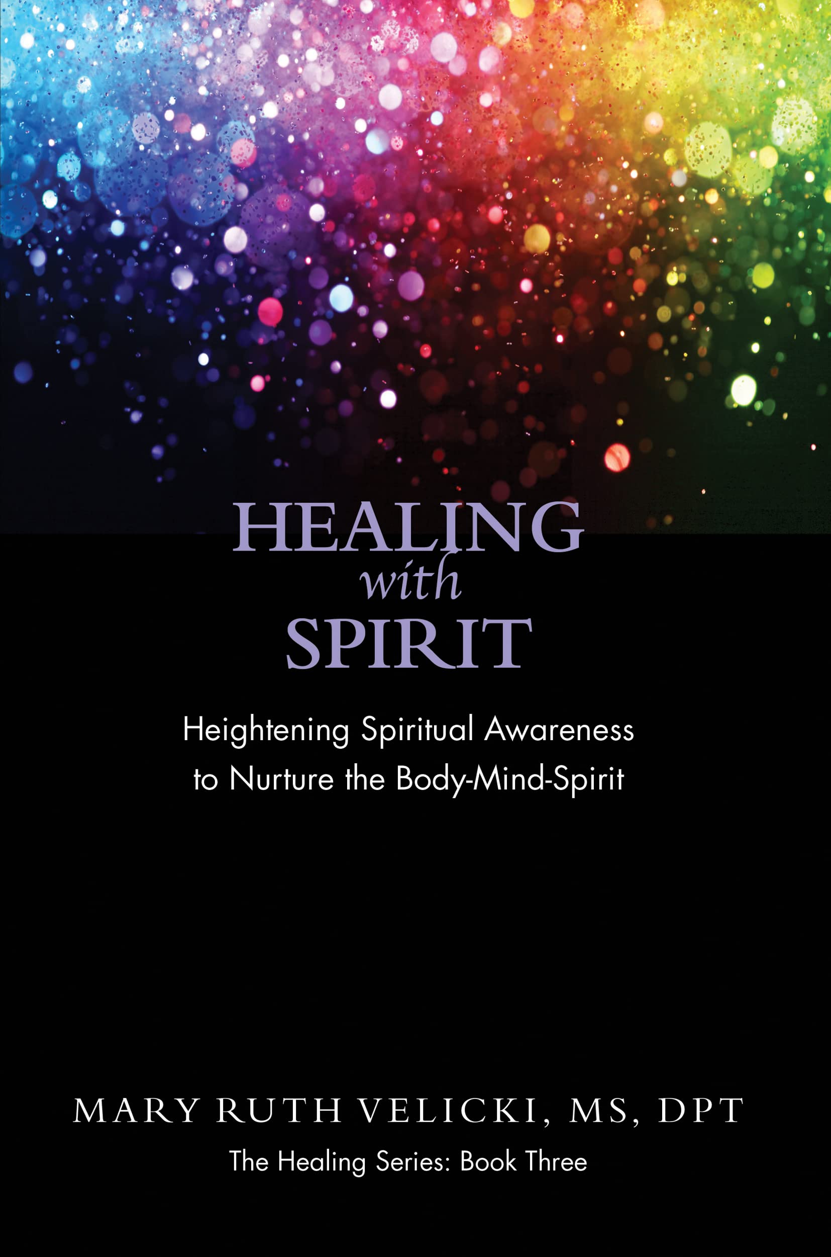 Healing with Spirit: Heightening Spiritual Awareness to Nurture the ...
