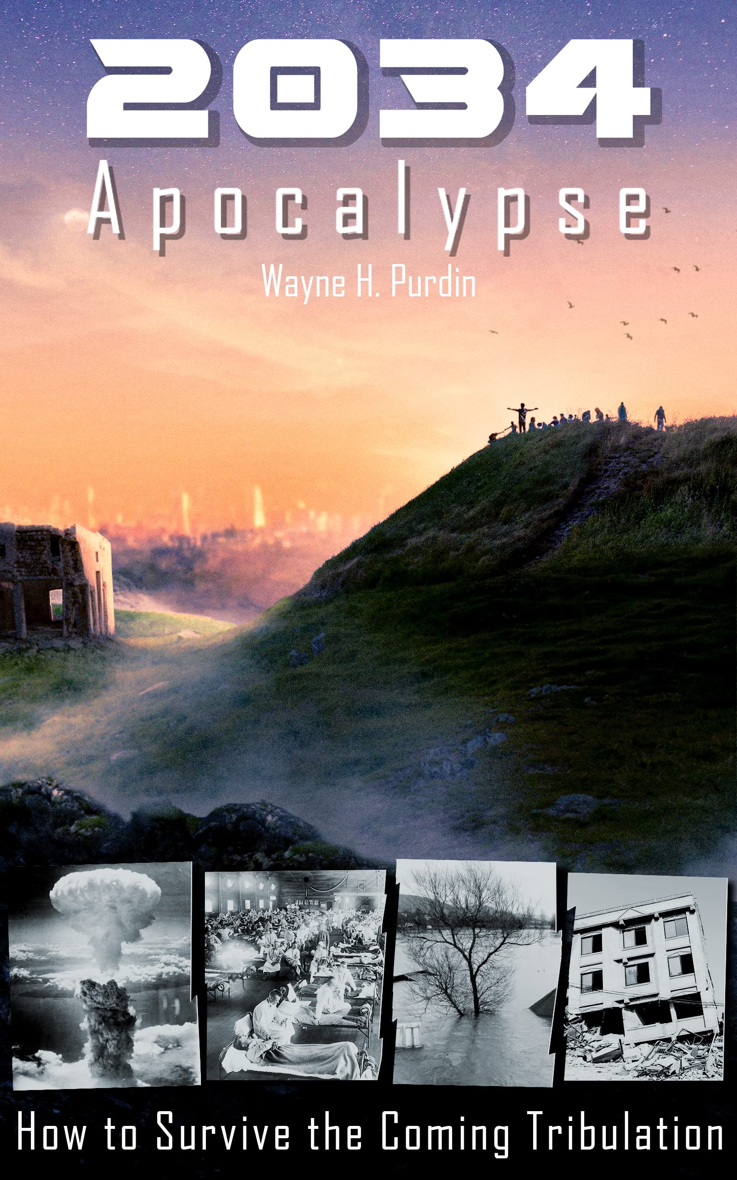 2034 Apocalypse: How to Survive the Coming Tribulation by Wayne Purdin ...