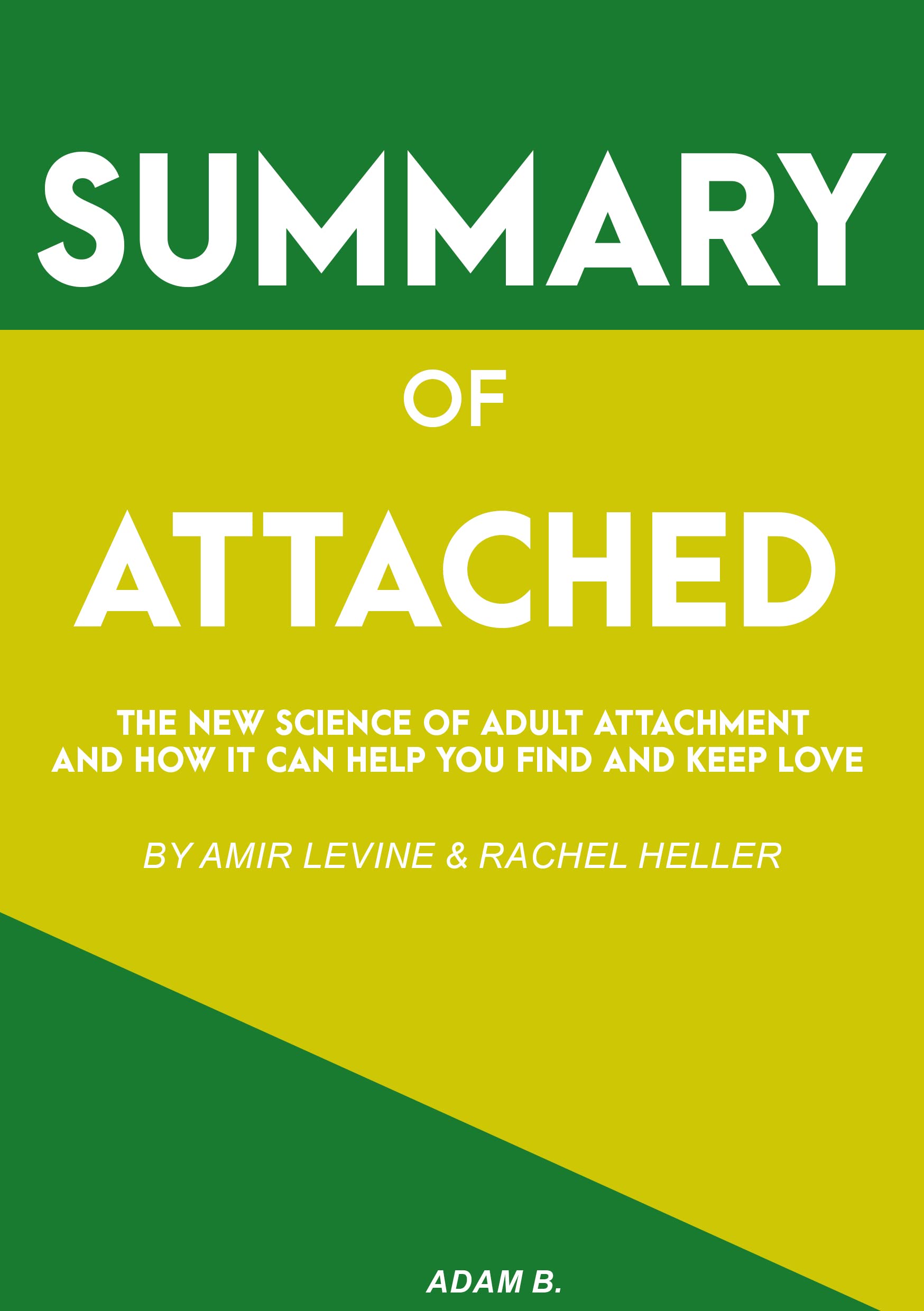 SUMMARY of ATTACHED : The New Science of Adult Attachment and How It ...