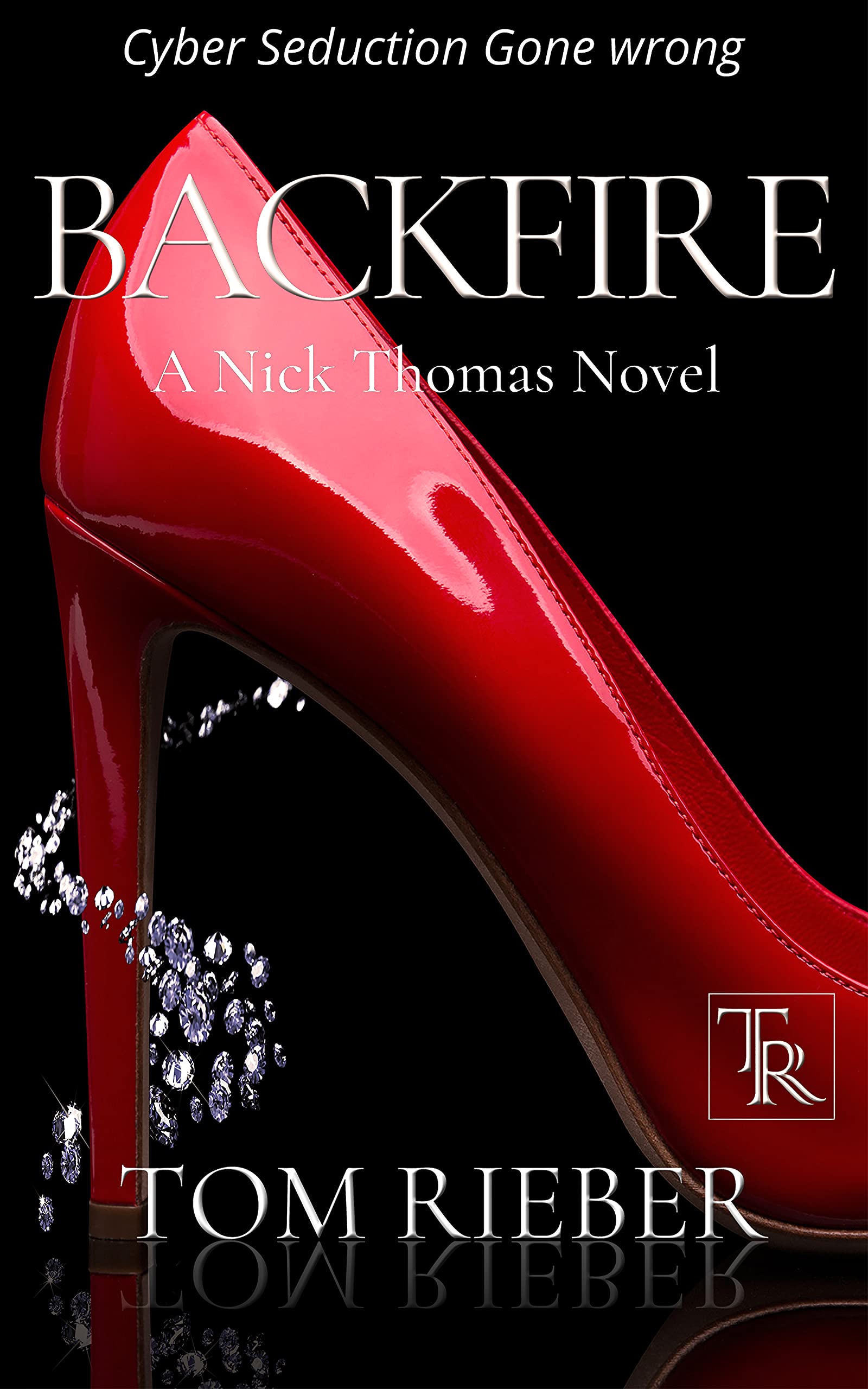 BACKFIRE: A Nick Thomas Novel by Tom Rieber | Goodreads