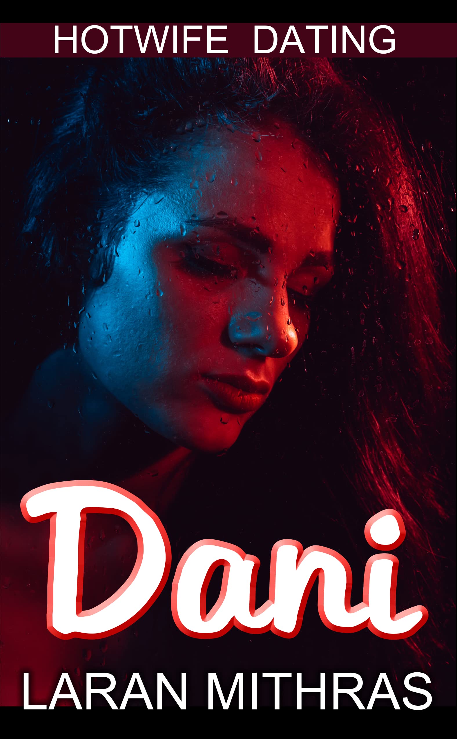 Dani: Hotwife Dating by Laran Mithras | Goodreads