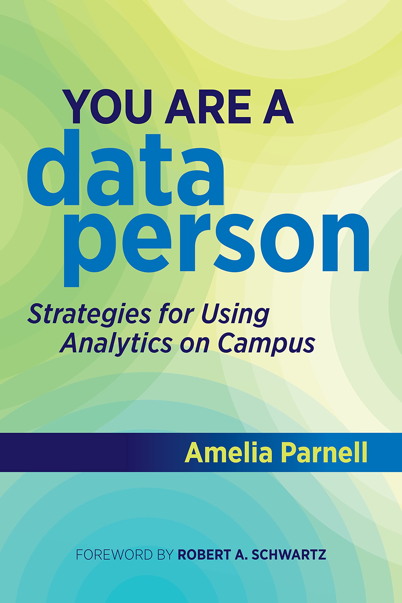You Are a Data Person: Strategies for Using Analytics on Campus by ...