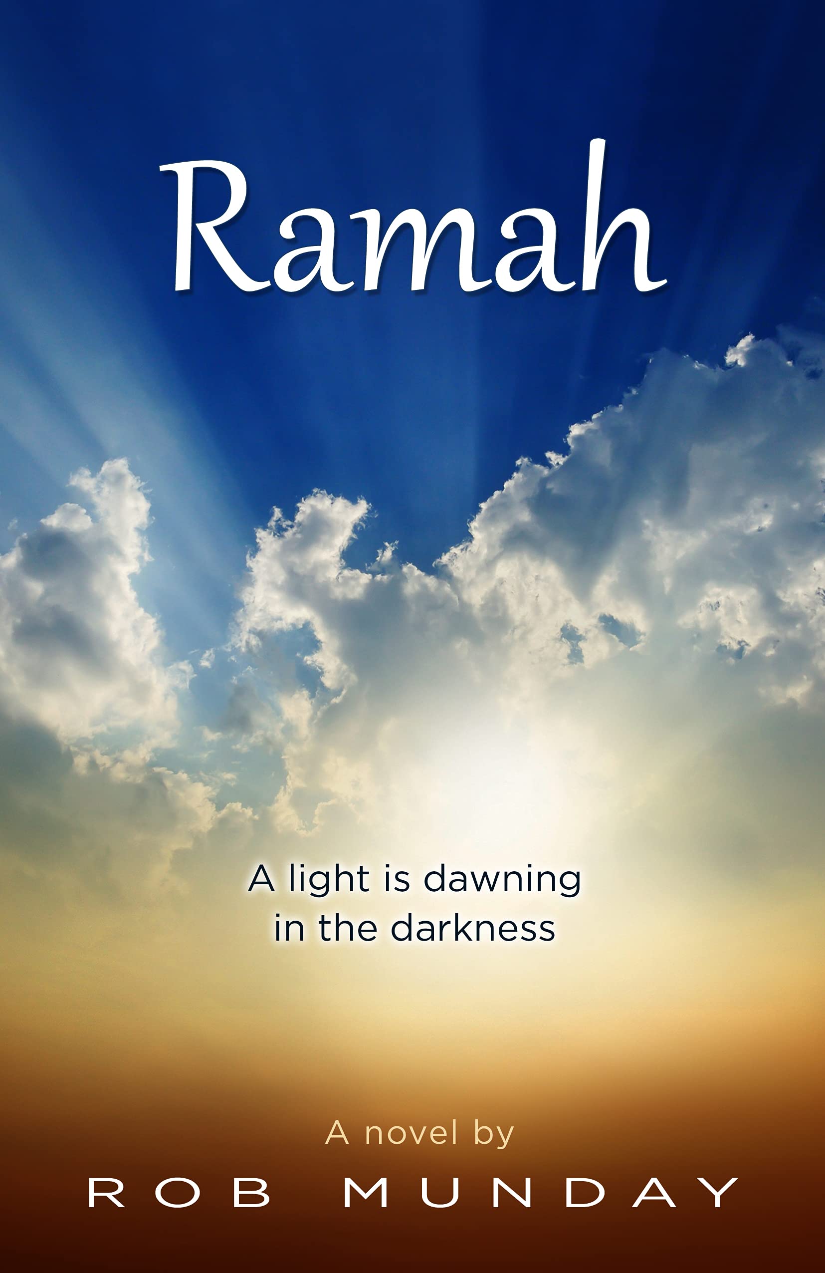 Ramah: A light is dawning in the darkness by Robert Munday | Goodreads