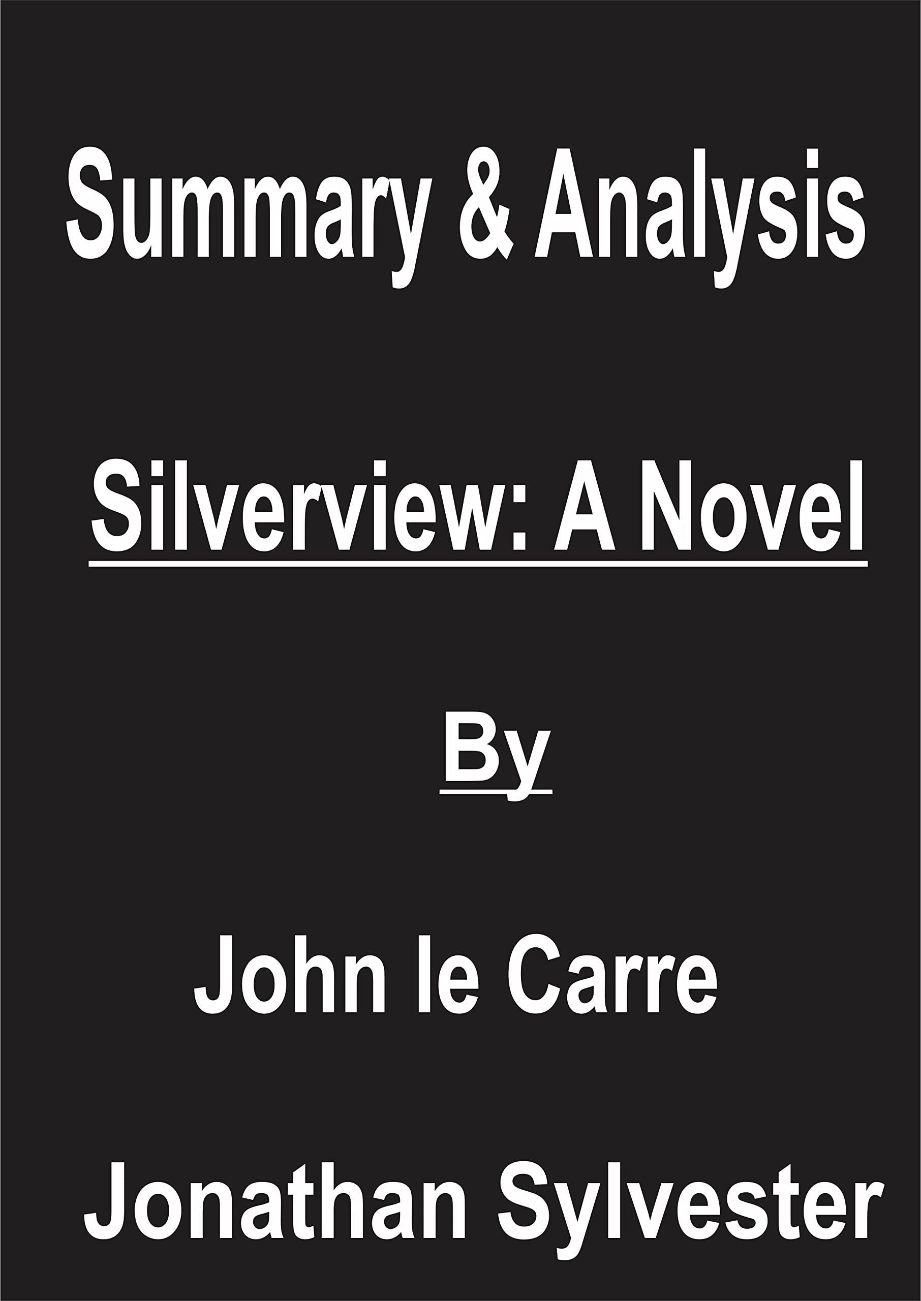 Summary & Analysis of Silverview: A Novel By John le Carré by Jonathan ...