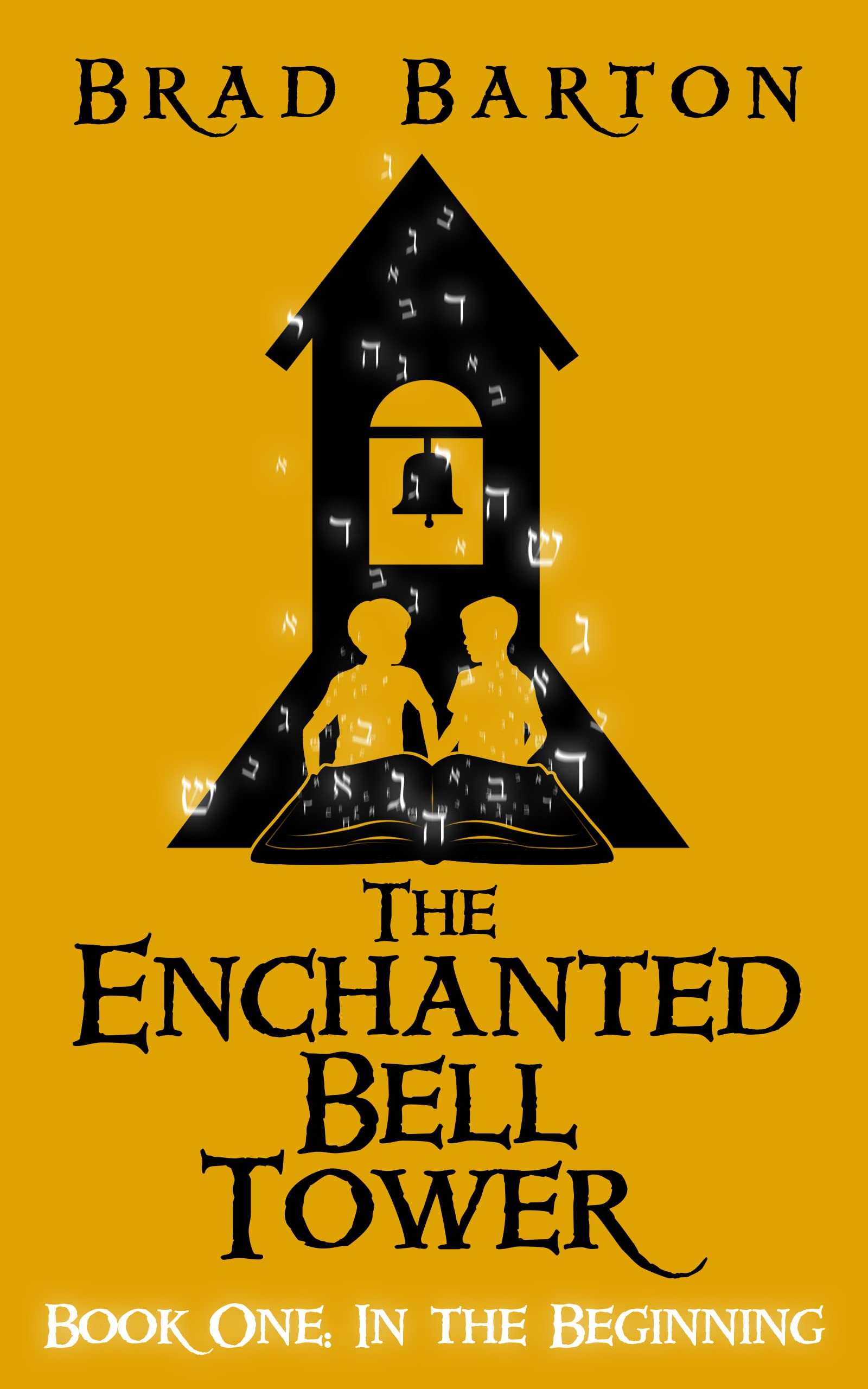 The Enchanted Bell Tower, Book One: In The Beginning by Brad Barton ...