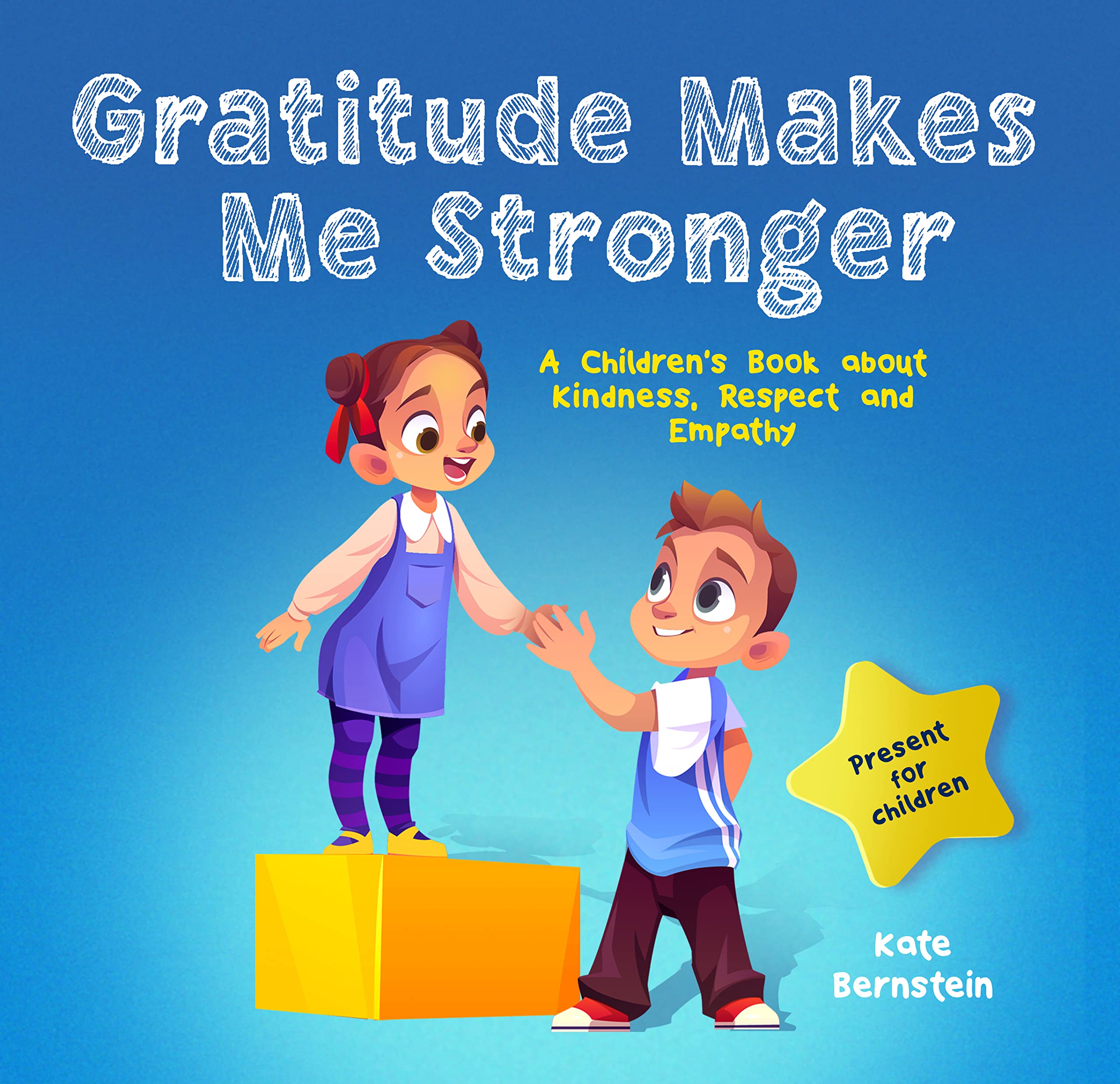 Gratitude Makes Me Stronger: A Children's Book about Kindness, Respect ...