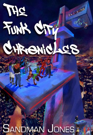 The Funk City Chronicles by Sandman Jones | Goodreads