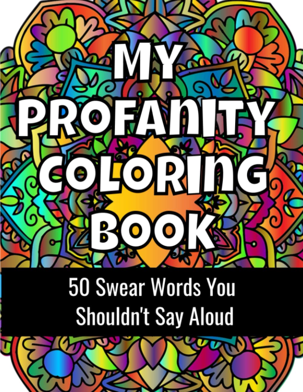 My Profanity Coloring Book. 50 Swear Words You Should'nt Say Aloud ...