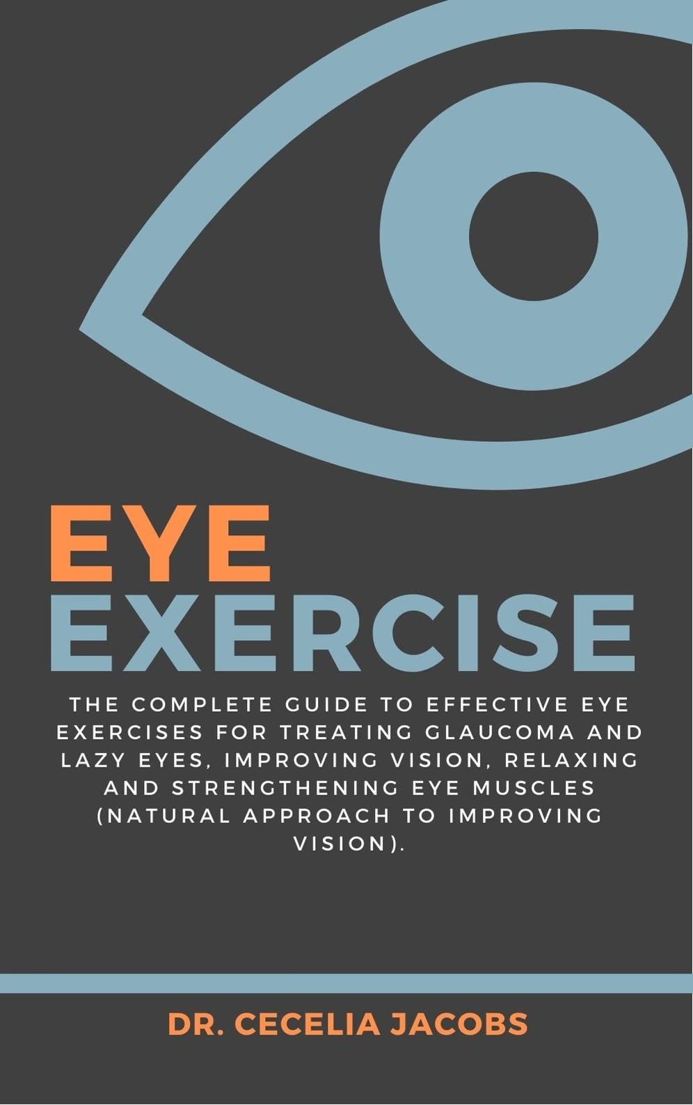 Eye Exercise: The Complete Guide to Effective Eye Exercises for ...