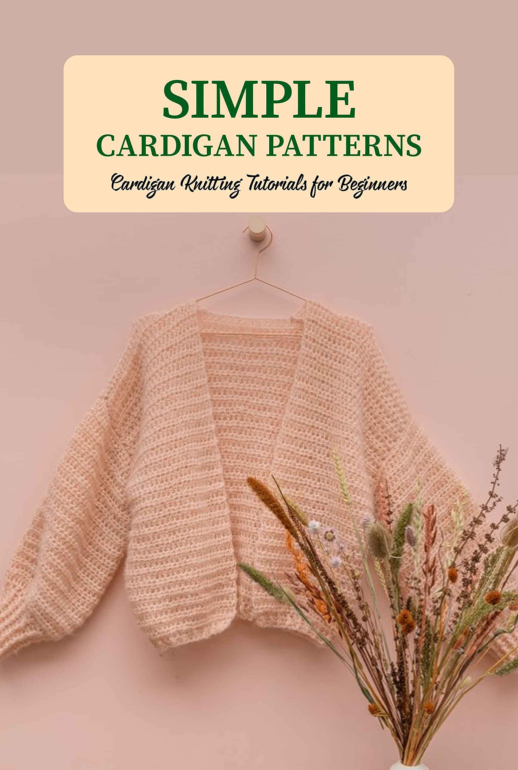 Simple Cardigan Patterns: Cardigan Knitting Tutorials for Beginners by ...
