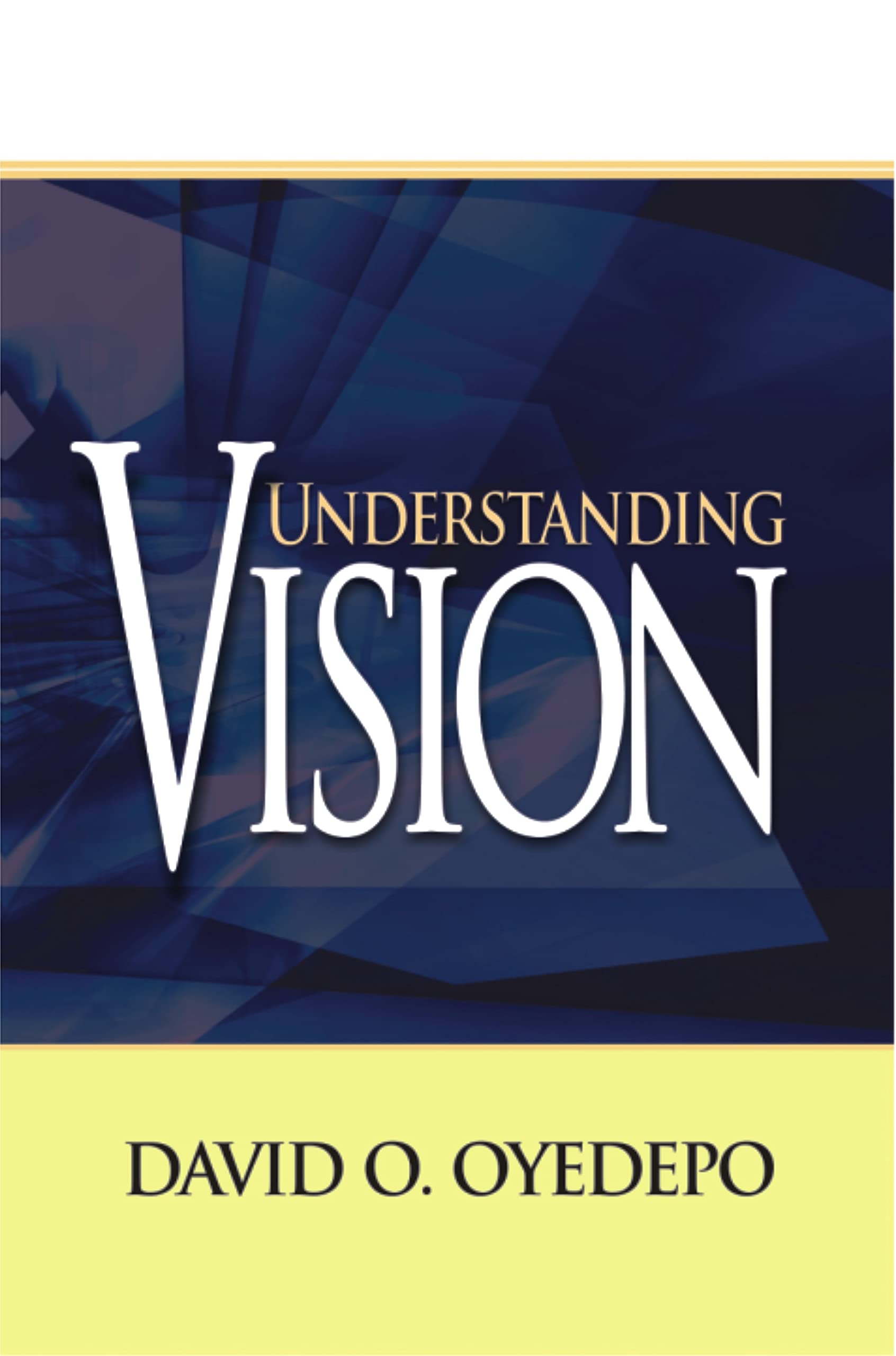 UNDERSTANDING VISION by David Oyedepo | Goodreads