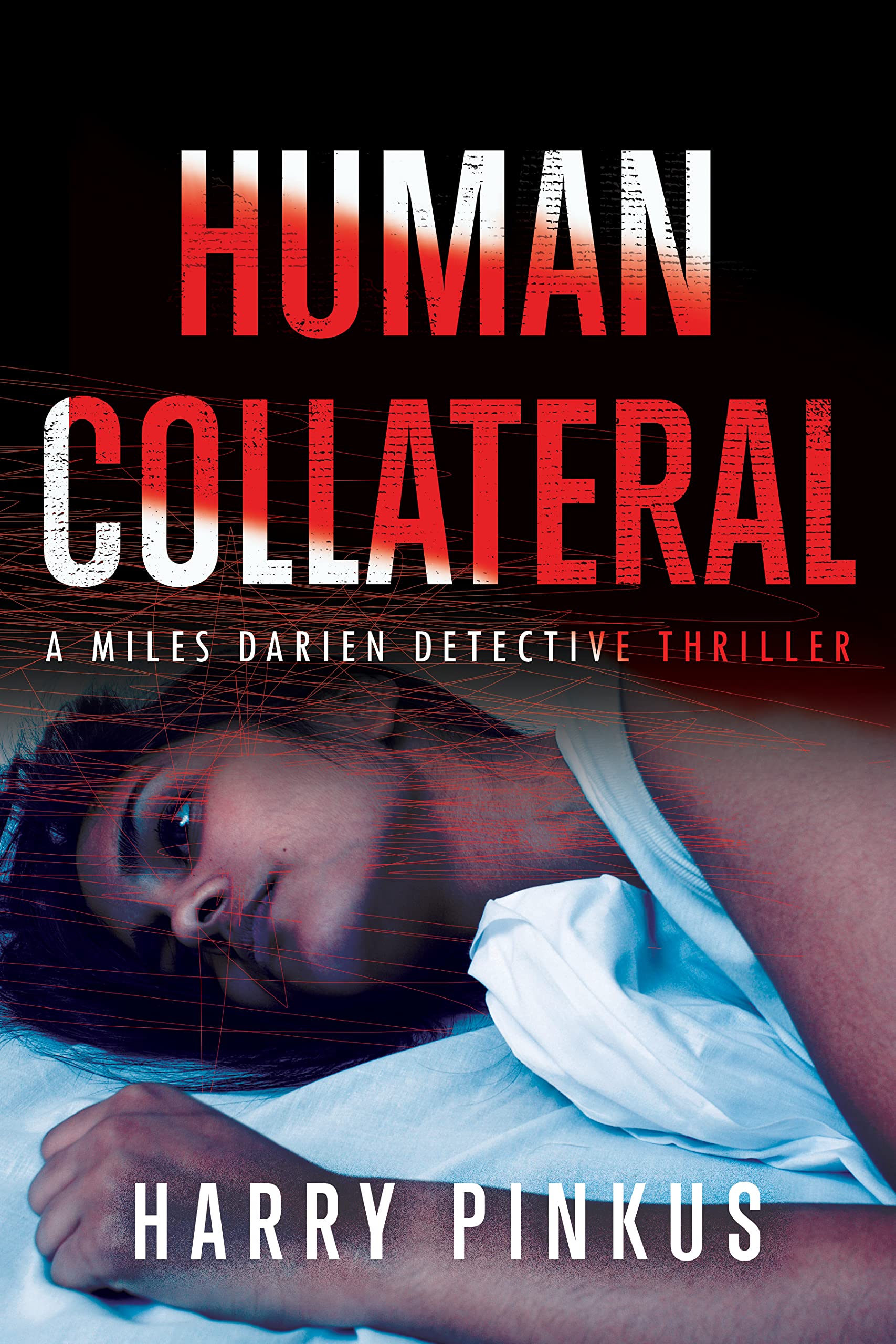 Human Collateral: A Miles Darien Detective Thriller by Harry Pinkus ...