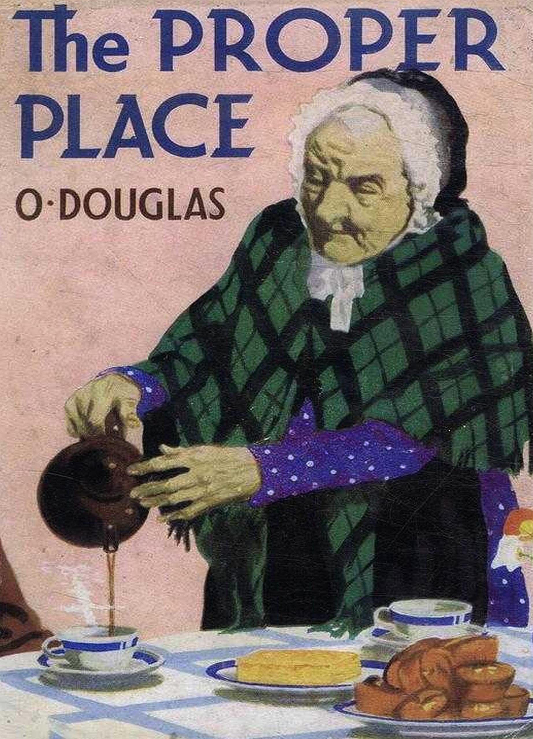 The Proper Place by O. Douglas | Goodreads