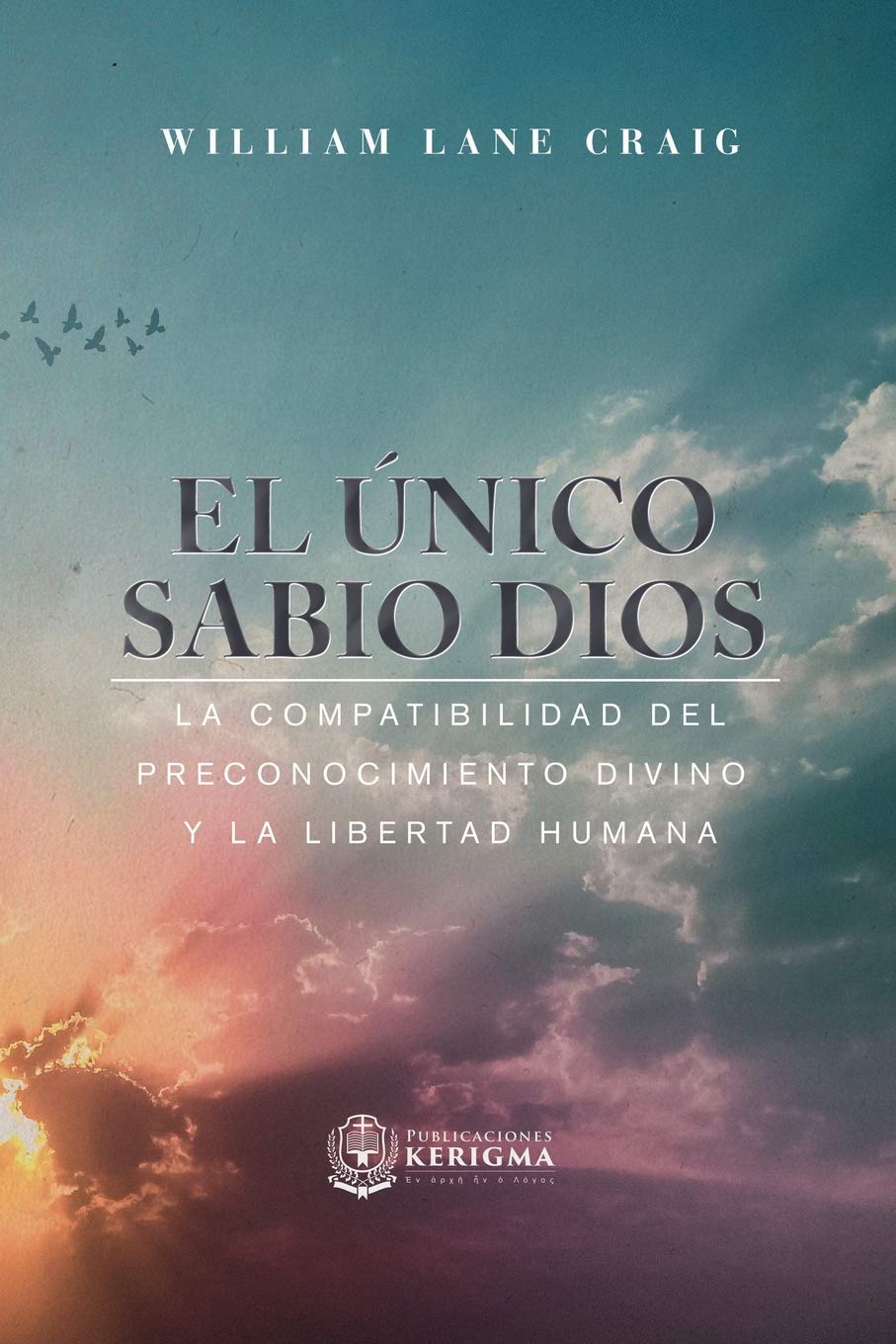 El único sabio dios: la compatibilidad del preconocimiento divino y la ...