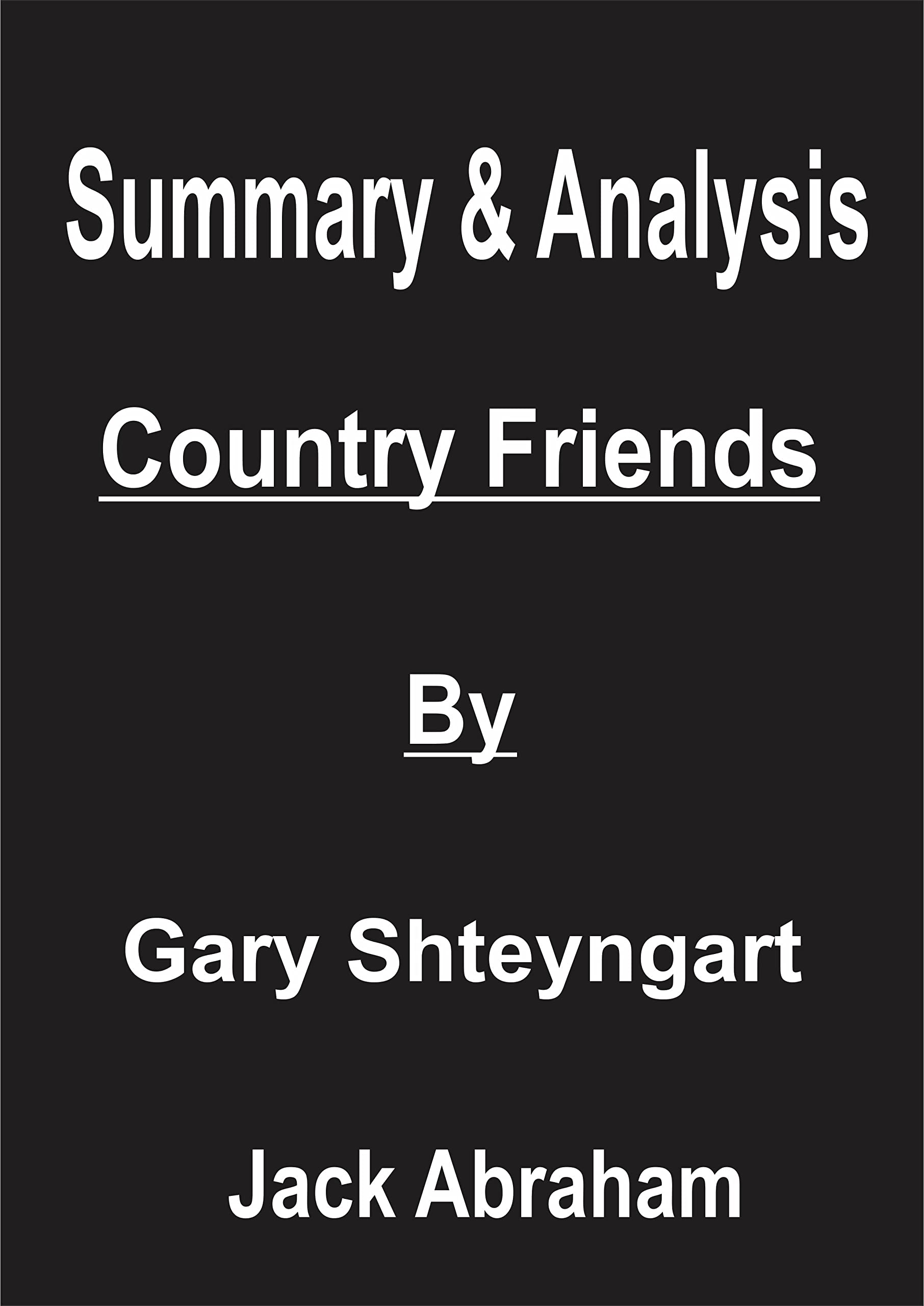 Summary & Analysis of Our Country Friends By Gary Shteyngart by Jack ...