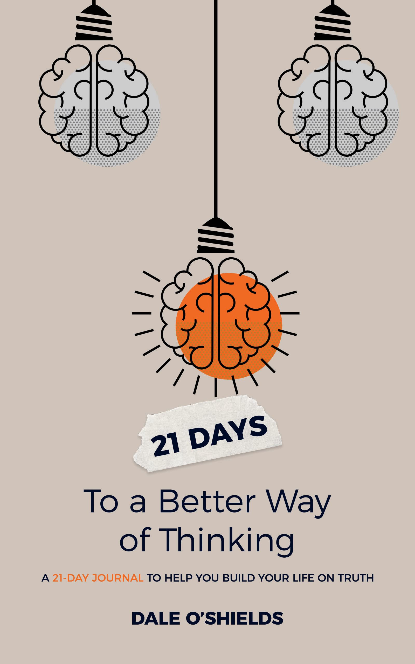 21 Days to a Better Way of Thinking: A 21-Day Journal to Help You Build ...