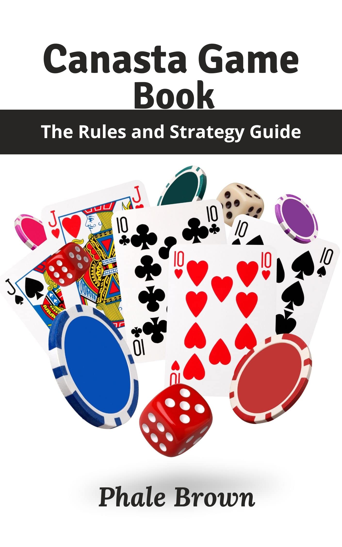 Canasta Game Book: The Rules and Strategy Guide by Phale Brown | Goodreads