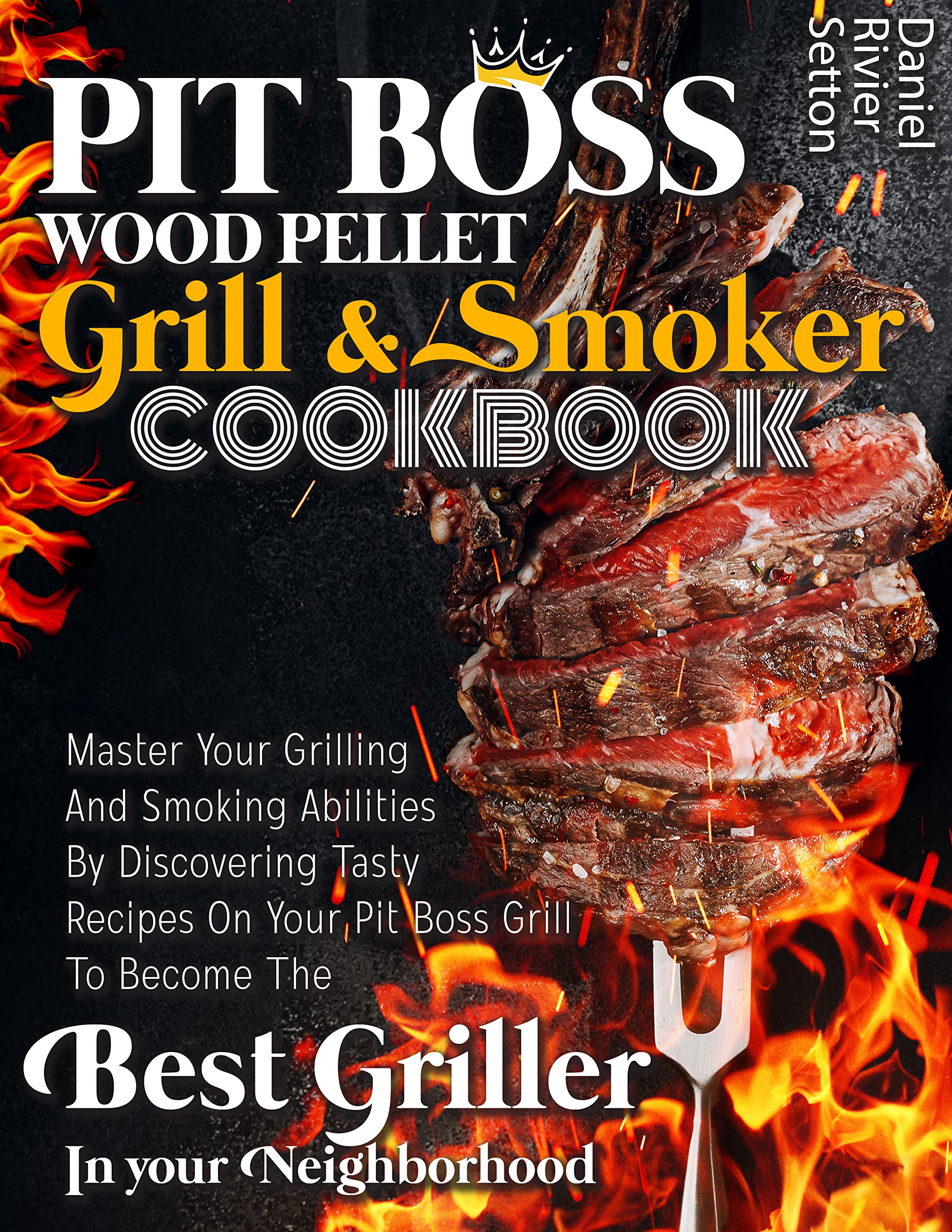 Pit Boss Wood Pellet Grill & Smoker Cookbook: Master Your Grilling And ...