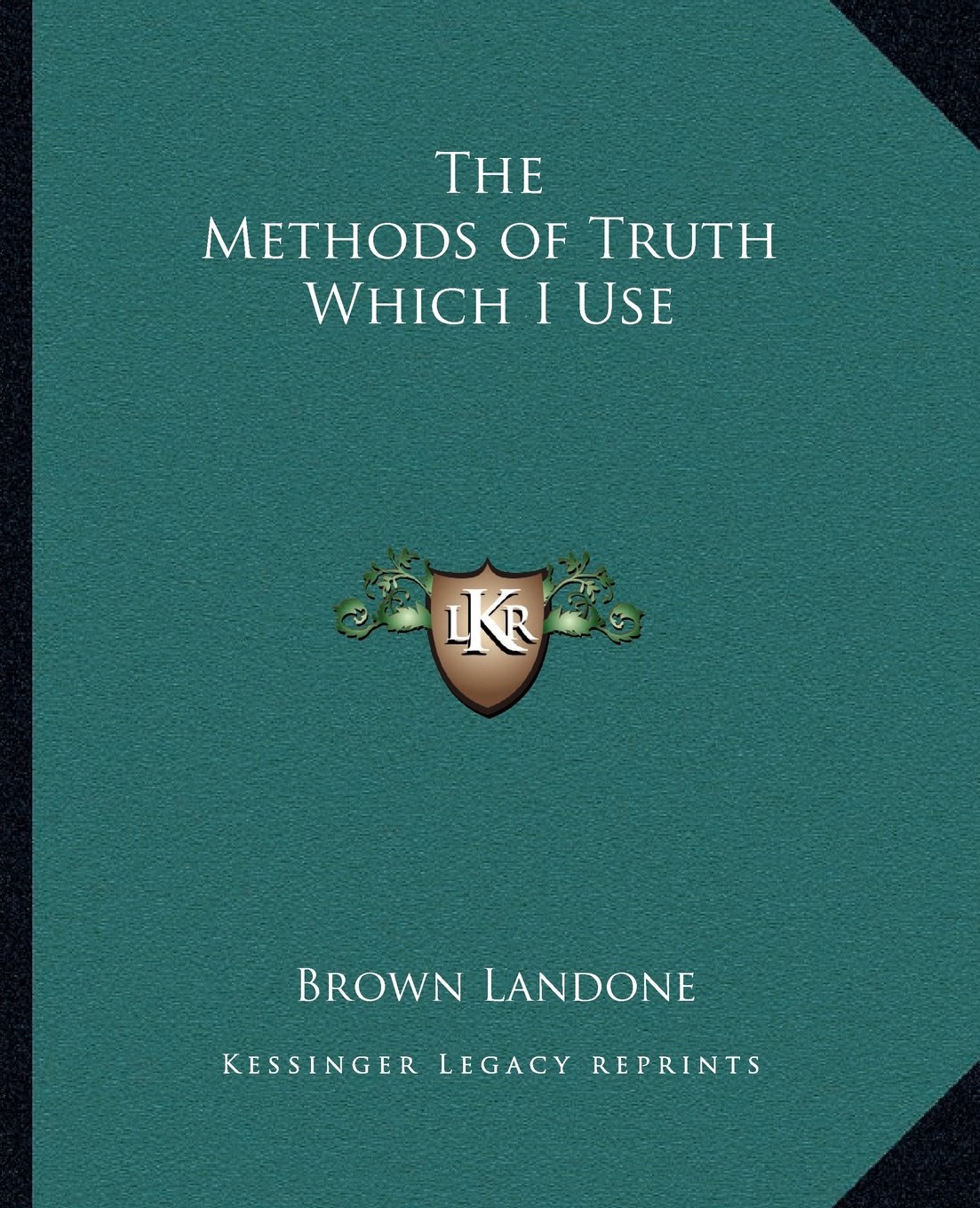 The Methods of Truth Which I Use by Brown Landone | Goodreads