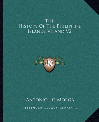 The History Of The Philippine Islands V1 And V2 by Antonio de Morga ...