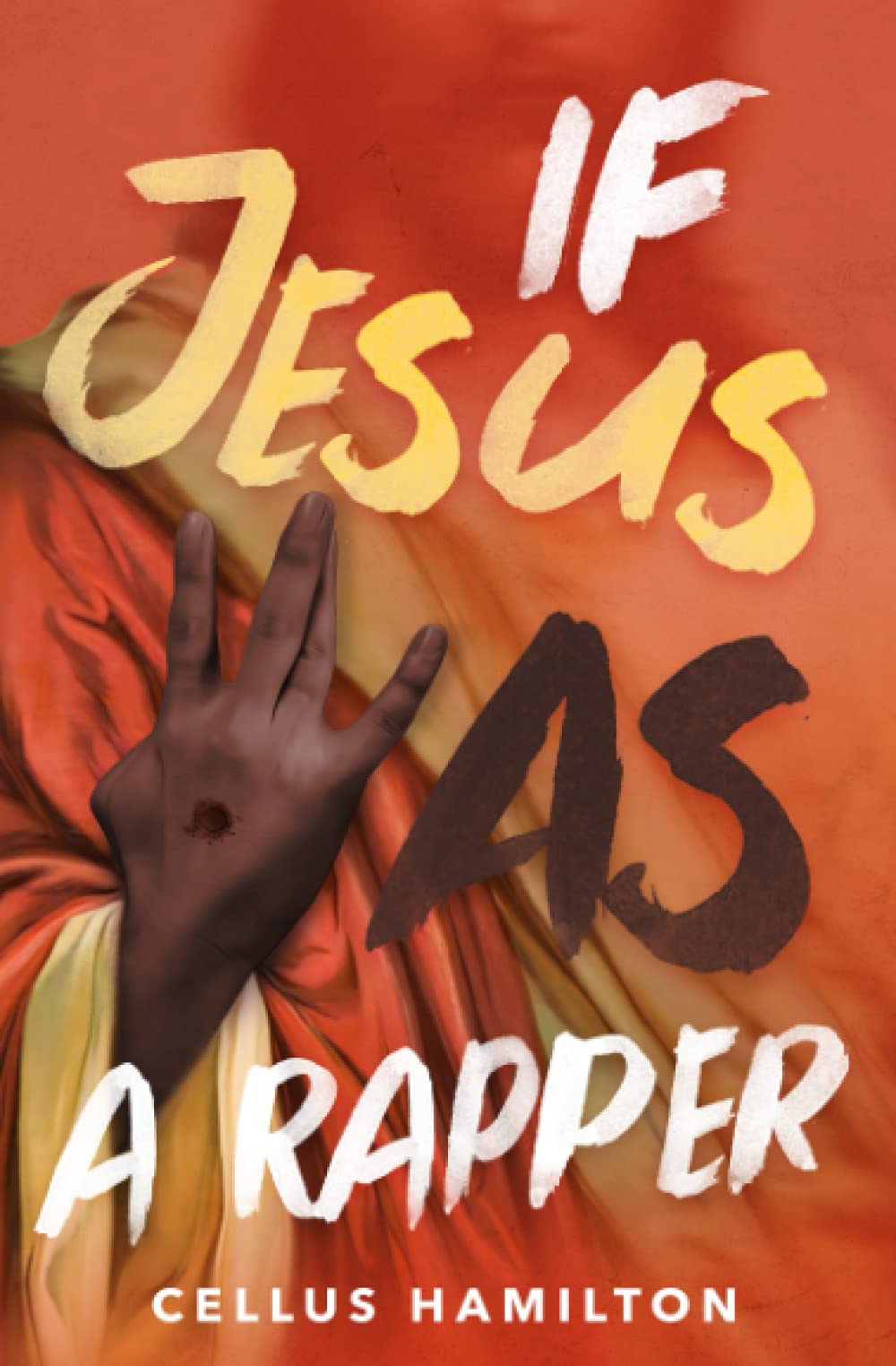 If Jesus Was a Rapper by Cellus Hamilton | Goodreads