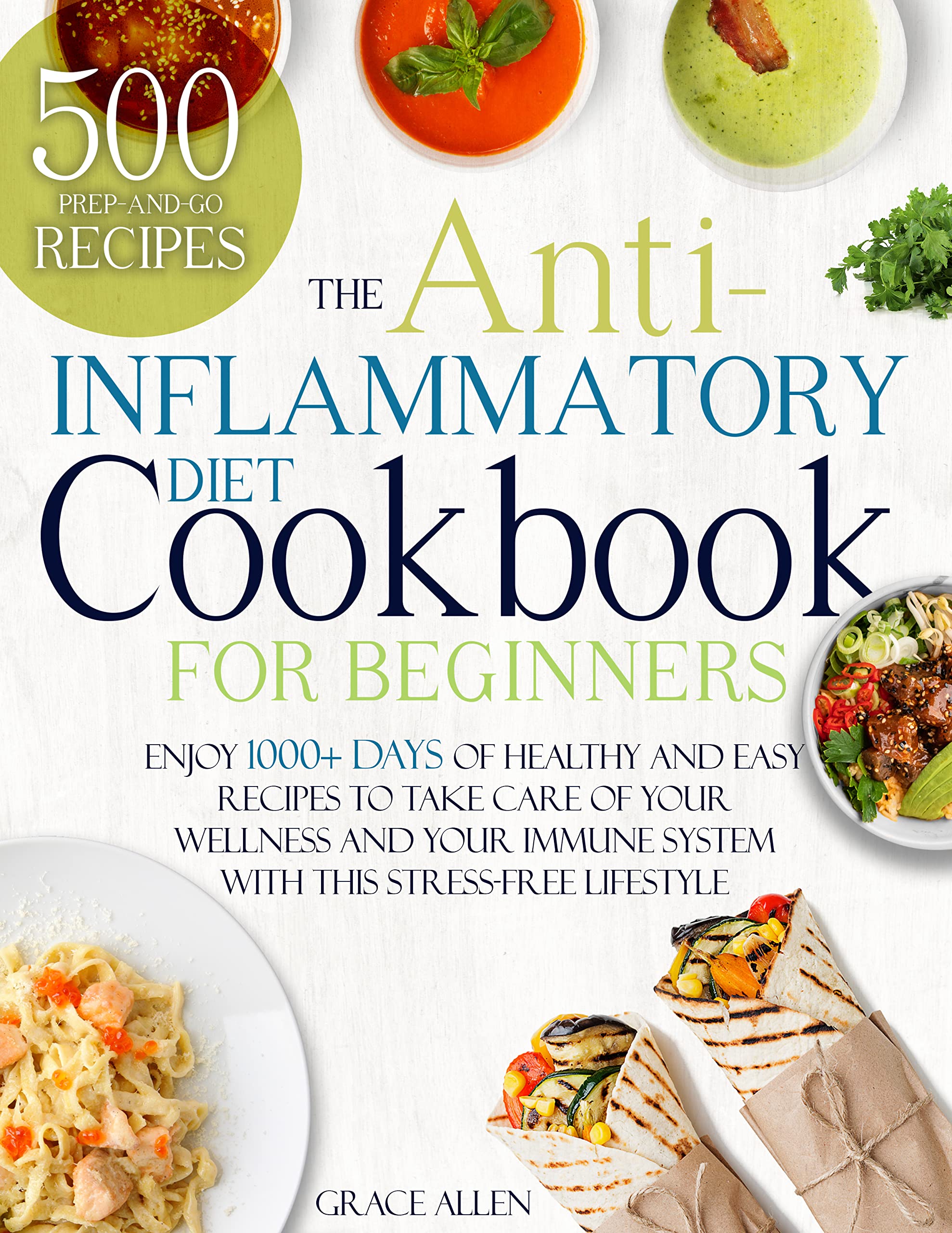 Anti-Inflammatory Diet Cookbook for Beginners: Enjoy 1000+ Days of Healthy and Easy Recipes to ...