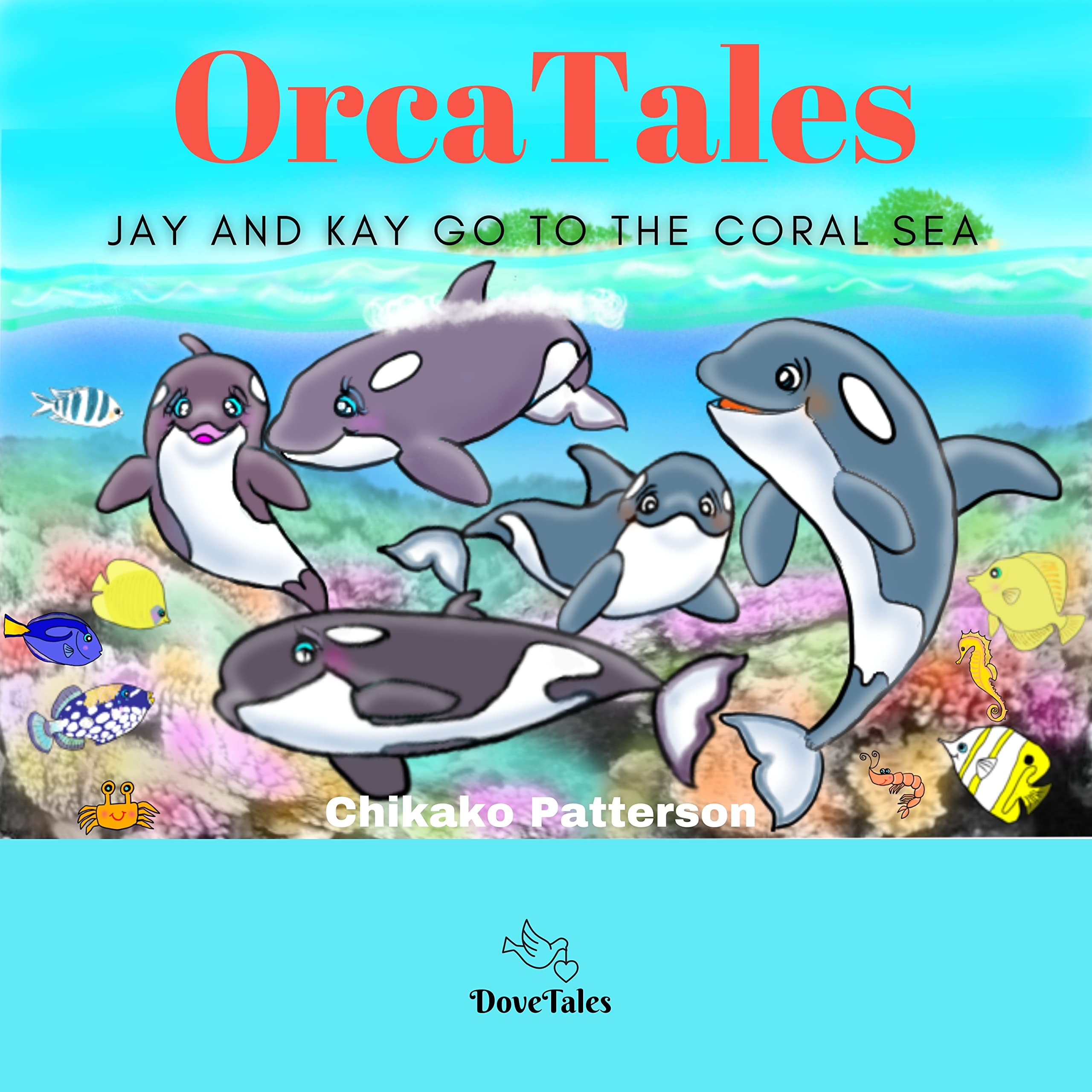 Orca Tales: JAY AND KAY GO TO THE CORAL SEA by Chikako Patterson ...