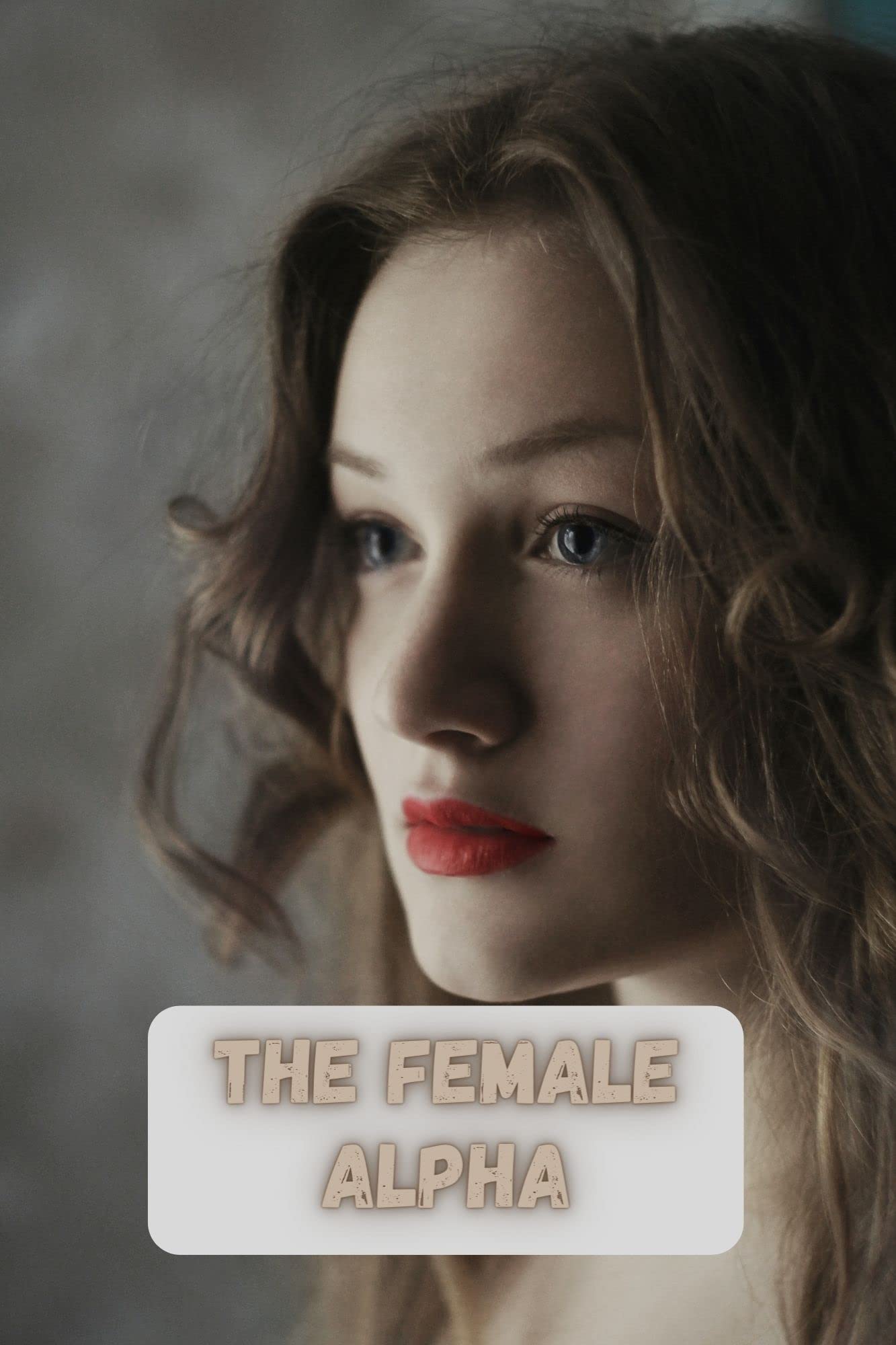 THE FEMALE ALPHA by Mohsin Ali | Goodreads
