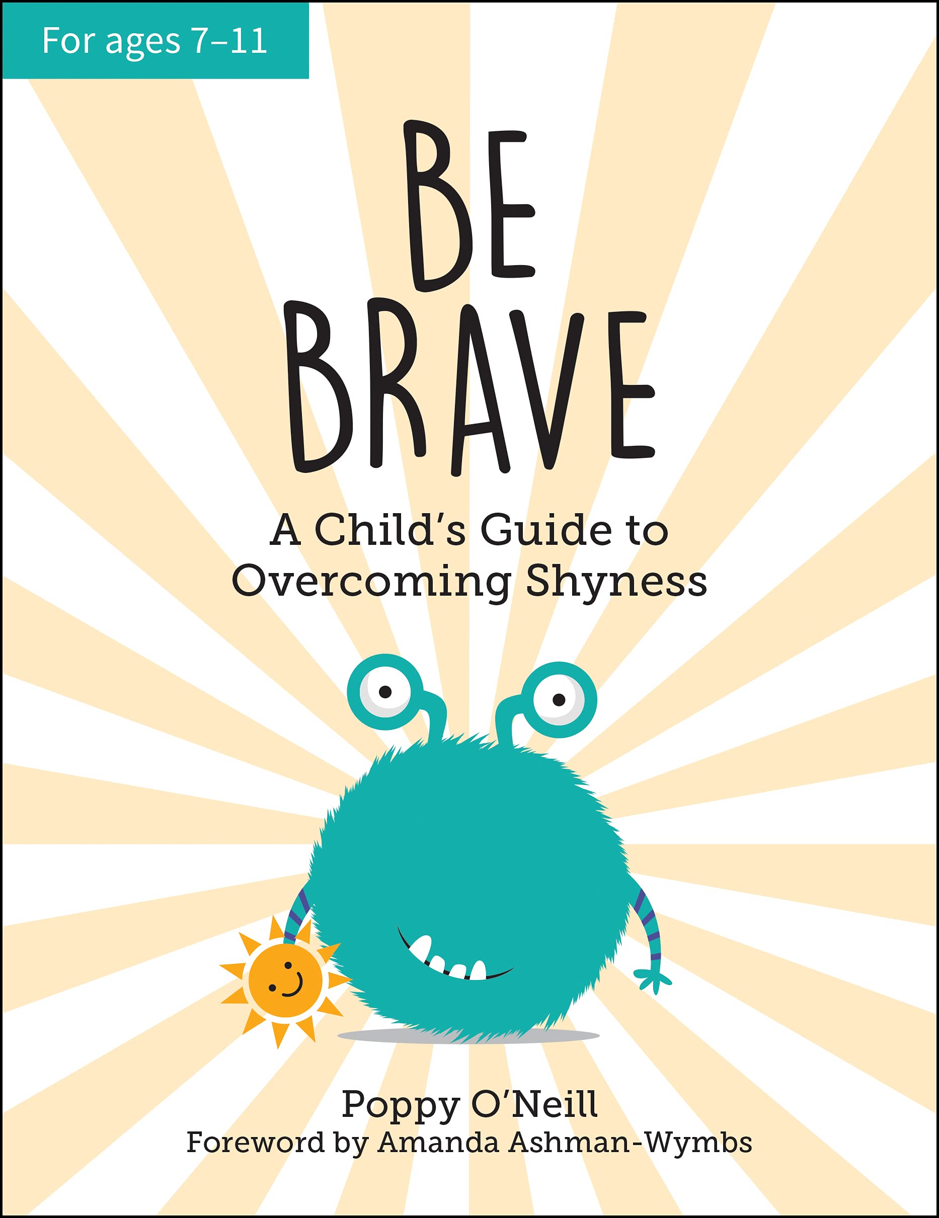 Be Brave: A Child's Guide to Overcoming Shyness by Poppy O'Neill ...