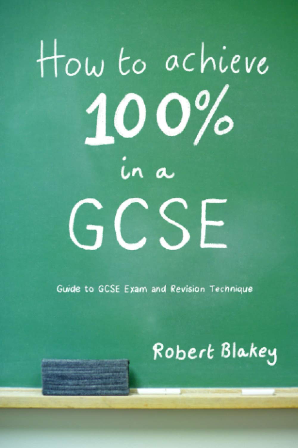 How To Achieve 100 In A GCSE Guide To GCSE Exam And Revision how-to-achieve-100-in-a-gcse-guide-to-gcse-exam-and-revision