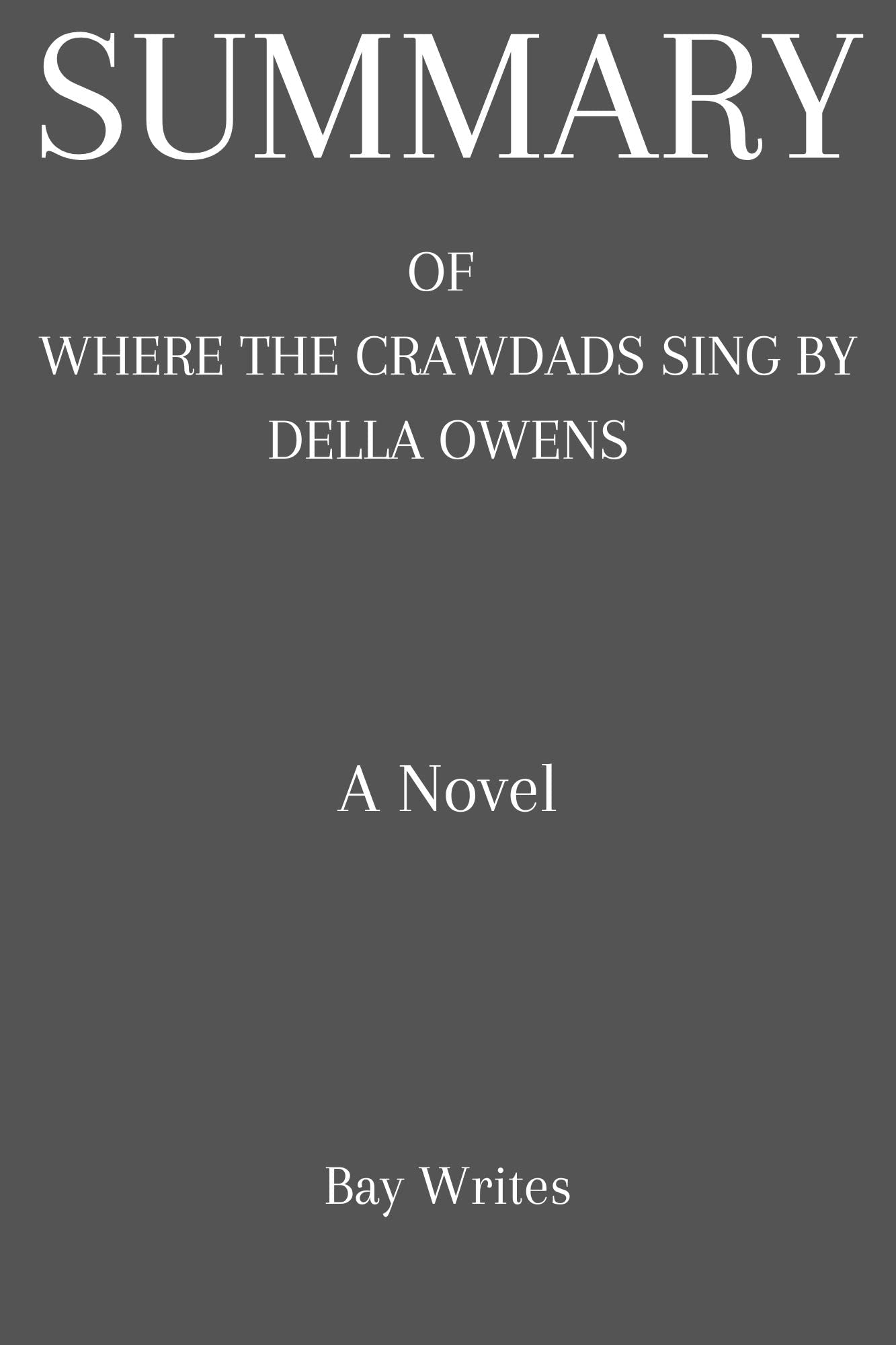 SUMMARY OF THE WHERE CRAWDADS SING BY DELLA OWENS: A Novel by Bay ...