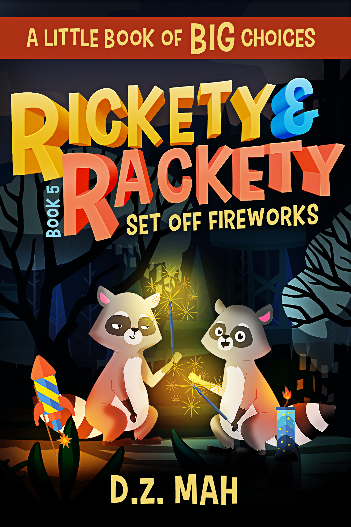 Rickety and Rackety Play With Fireworks: A Little Book of BIG Choices ...