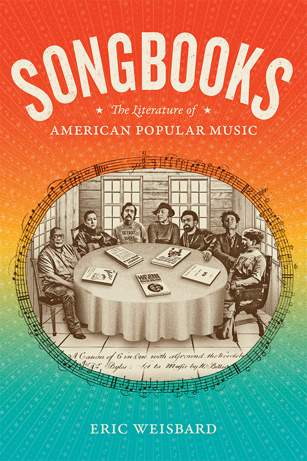 Songbooks: The Literature of American Popular Music by Eric Weisbard ...
