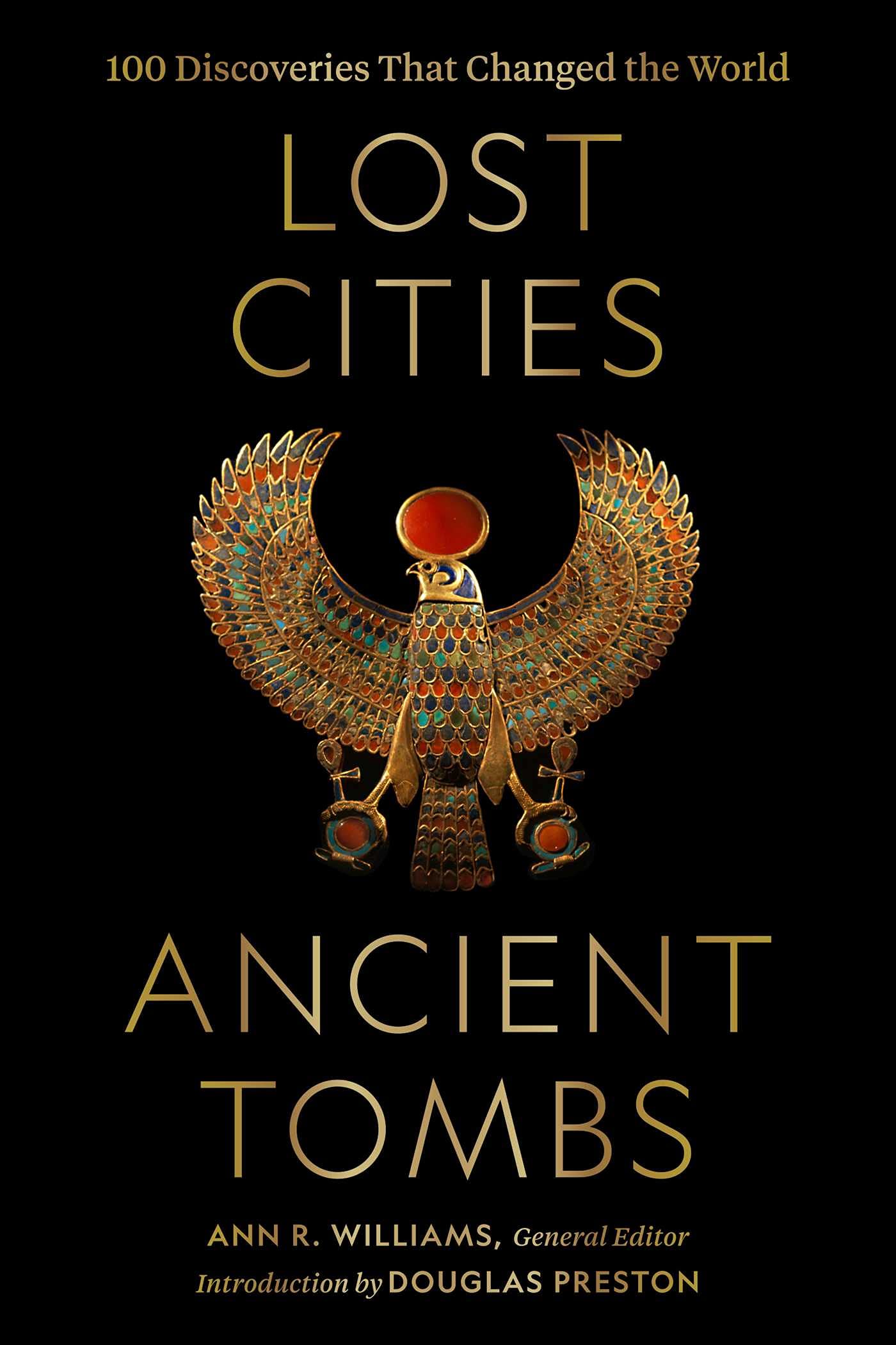 Lost Cities, Ancient Tombs: 100 Discoveries That Changed the World by ...