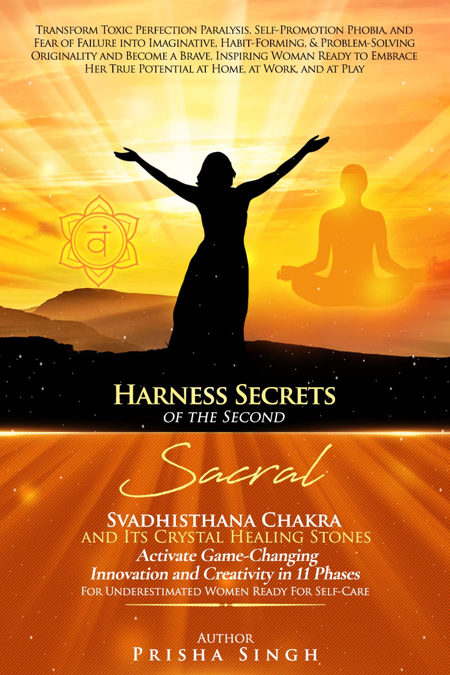 Harness Secrets of the Second ‘Sacral’ Svadhisthana Chakra and Its ...