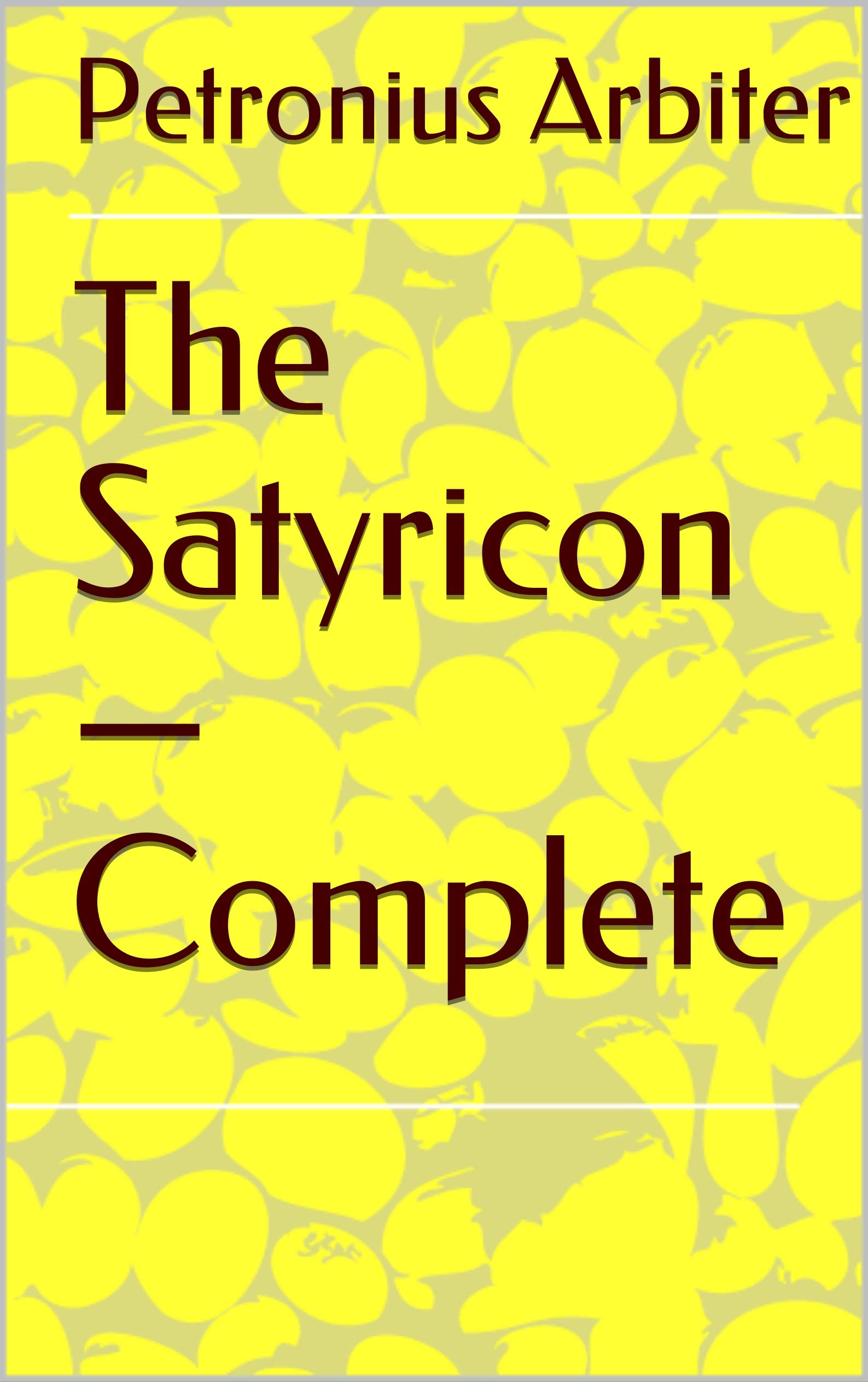 The Satyricon — Complete by Petronius | Goodreads