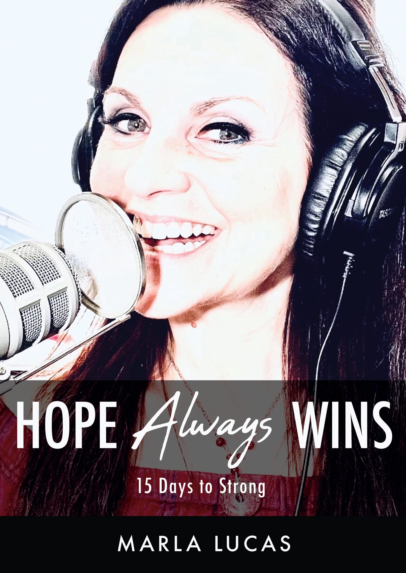 Hope Always Wins: 15 Days to Strong by Marla Lucas | Goodreads