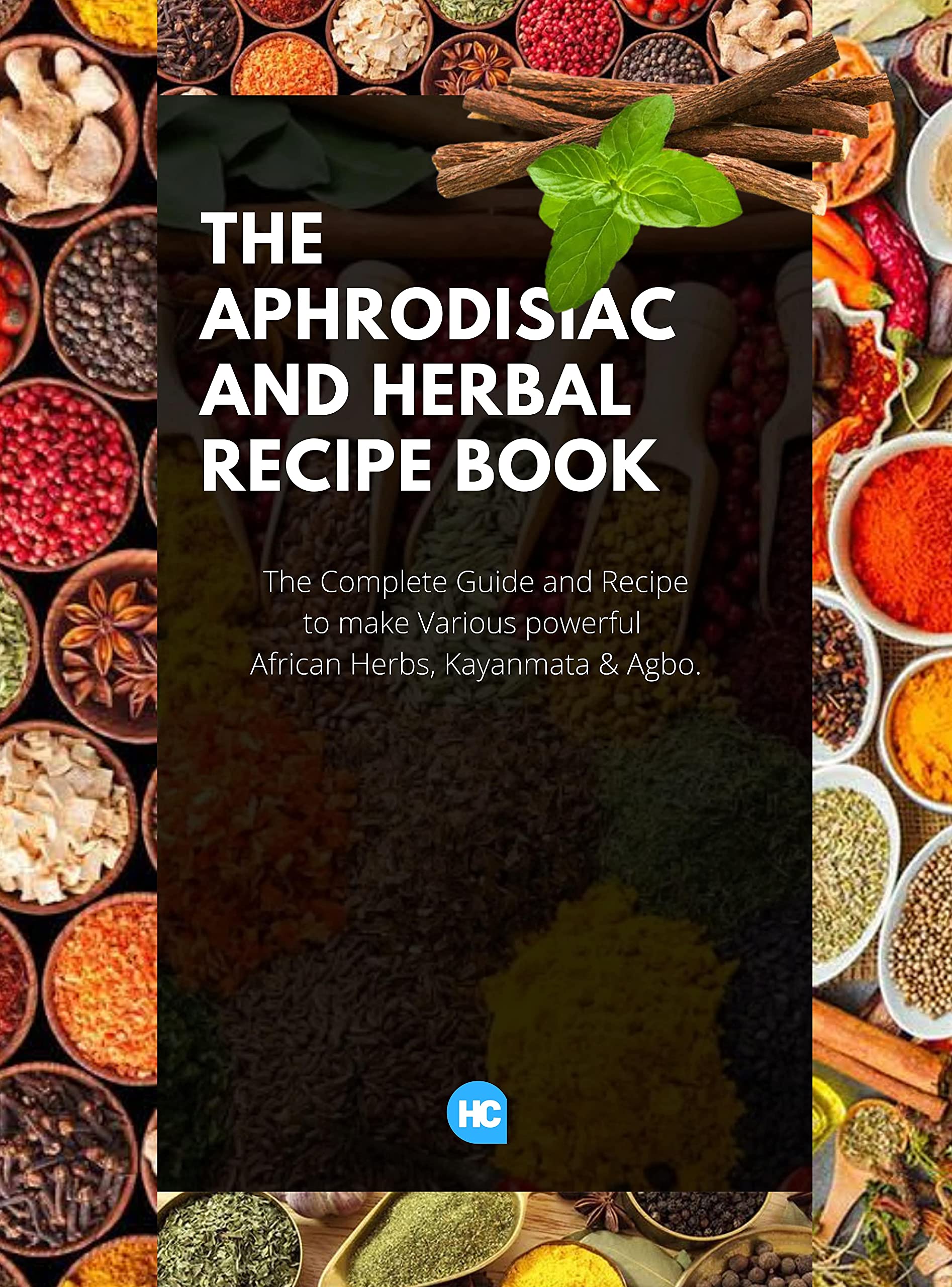 The Aphrodisiac and Herbal Recipe Book: Ultimate Guide to Healthy ...