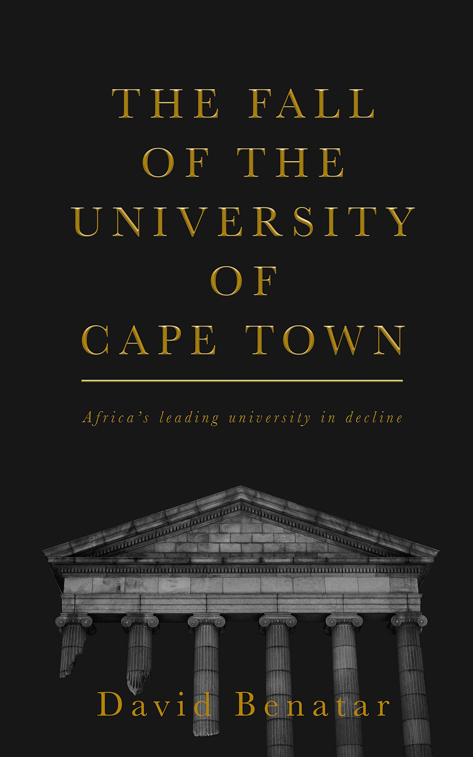 The Fall of the University of Cape Town: Africa's Leading University in ...